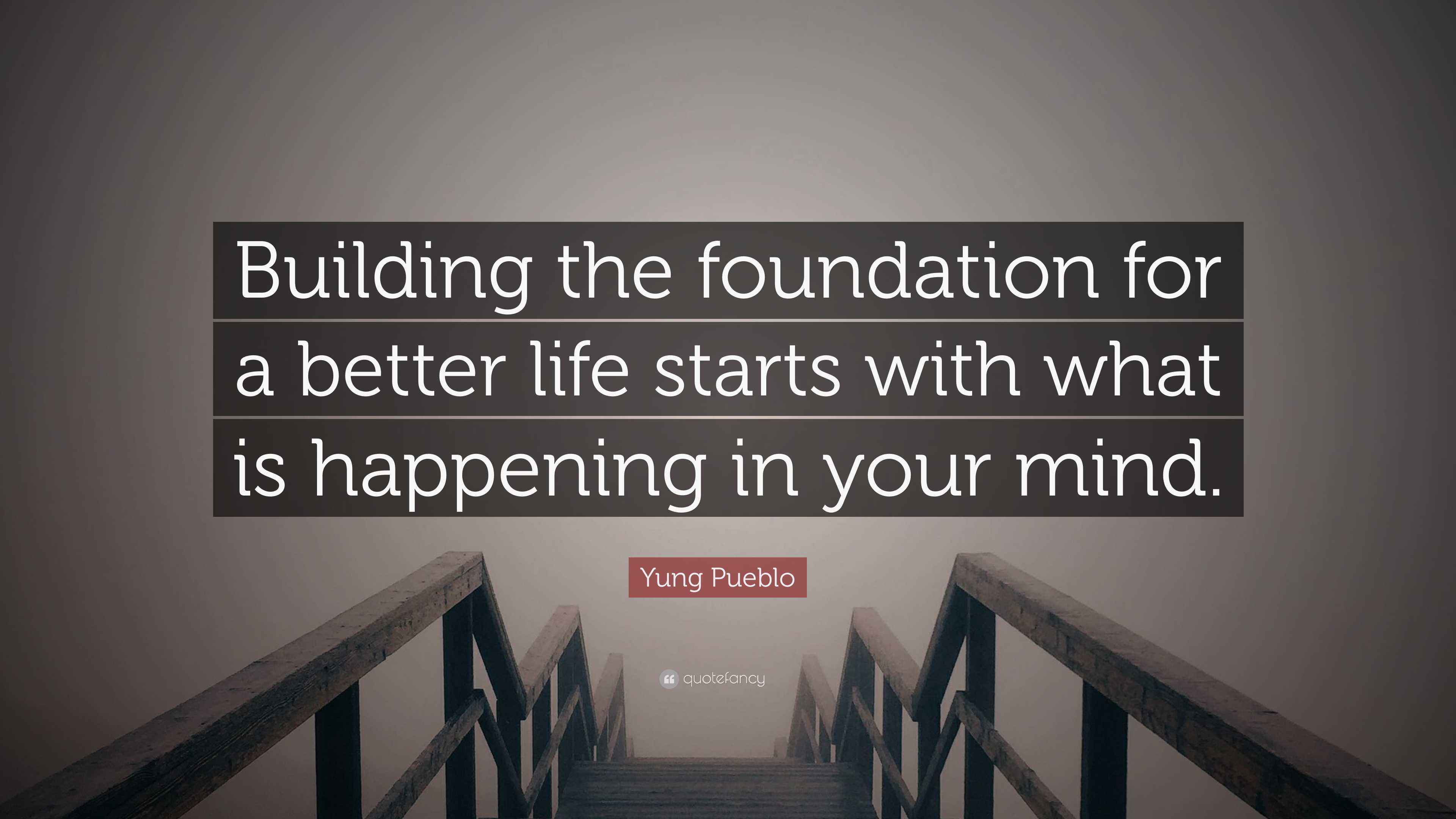 Yung Pueblo Quote: “Building the foundation for a better life starts ...
