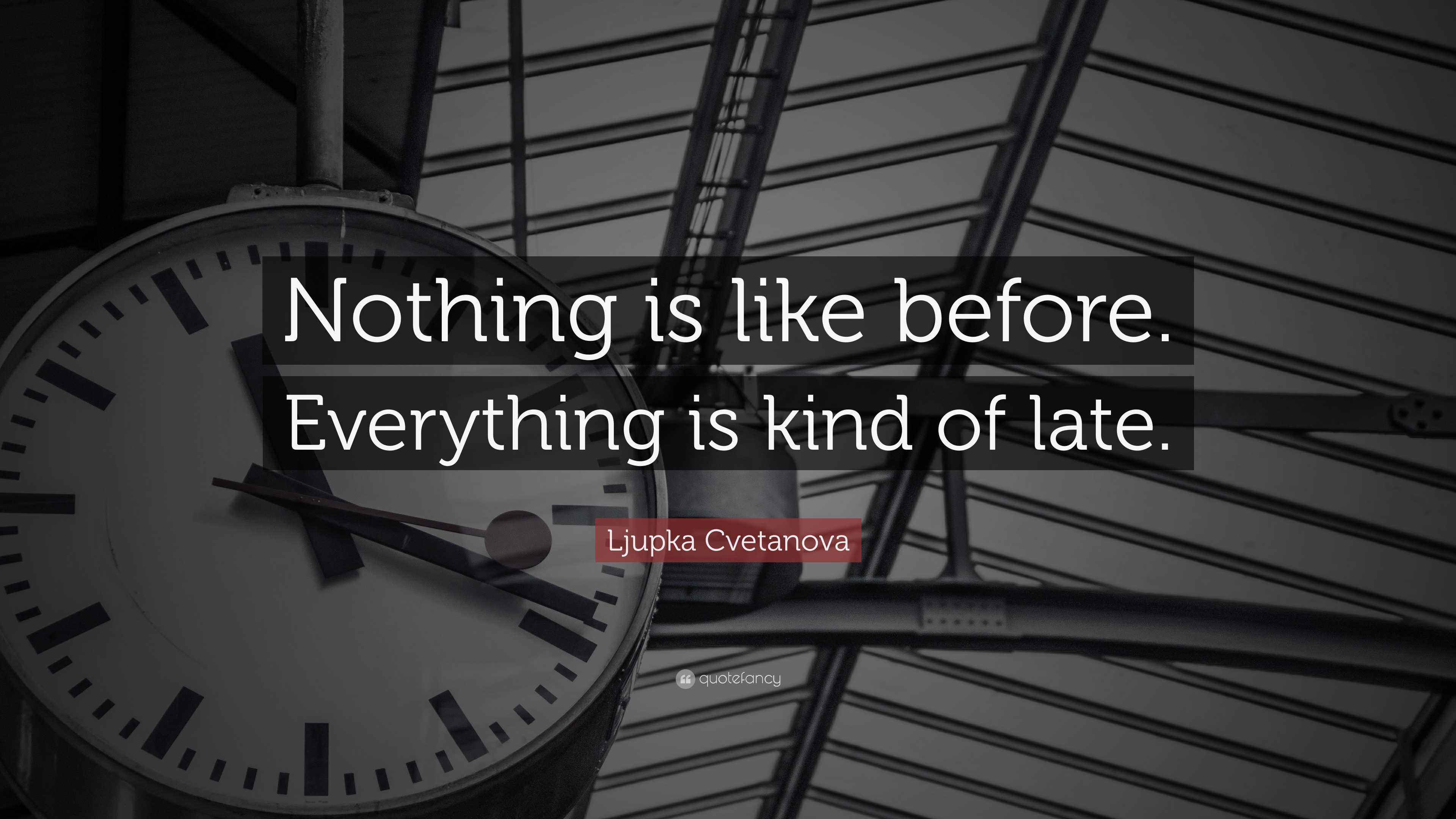 Ljupka Cvetanova Quote: “Nothing is like before. Everything is kind of ...