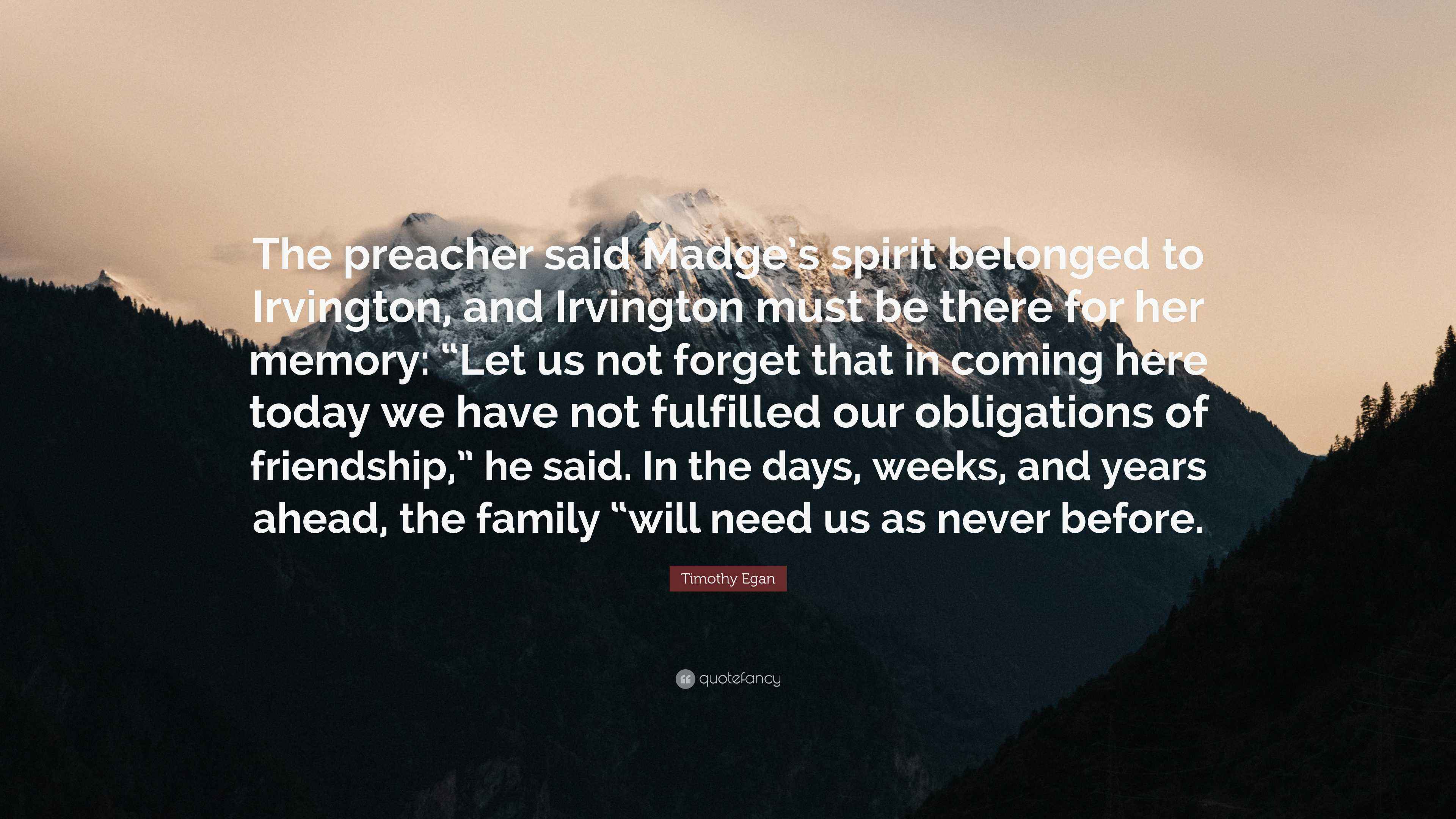 Timothy Egan Quote: “The preacher said Madge’s spirit belonged to ...