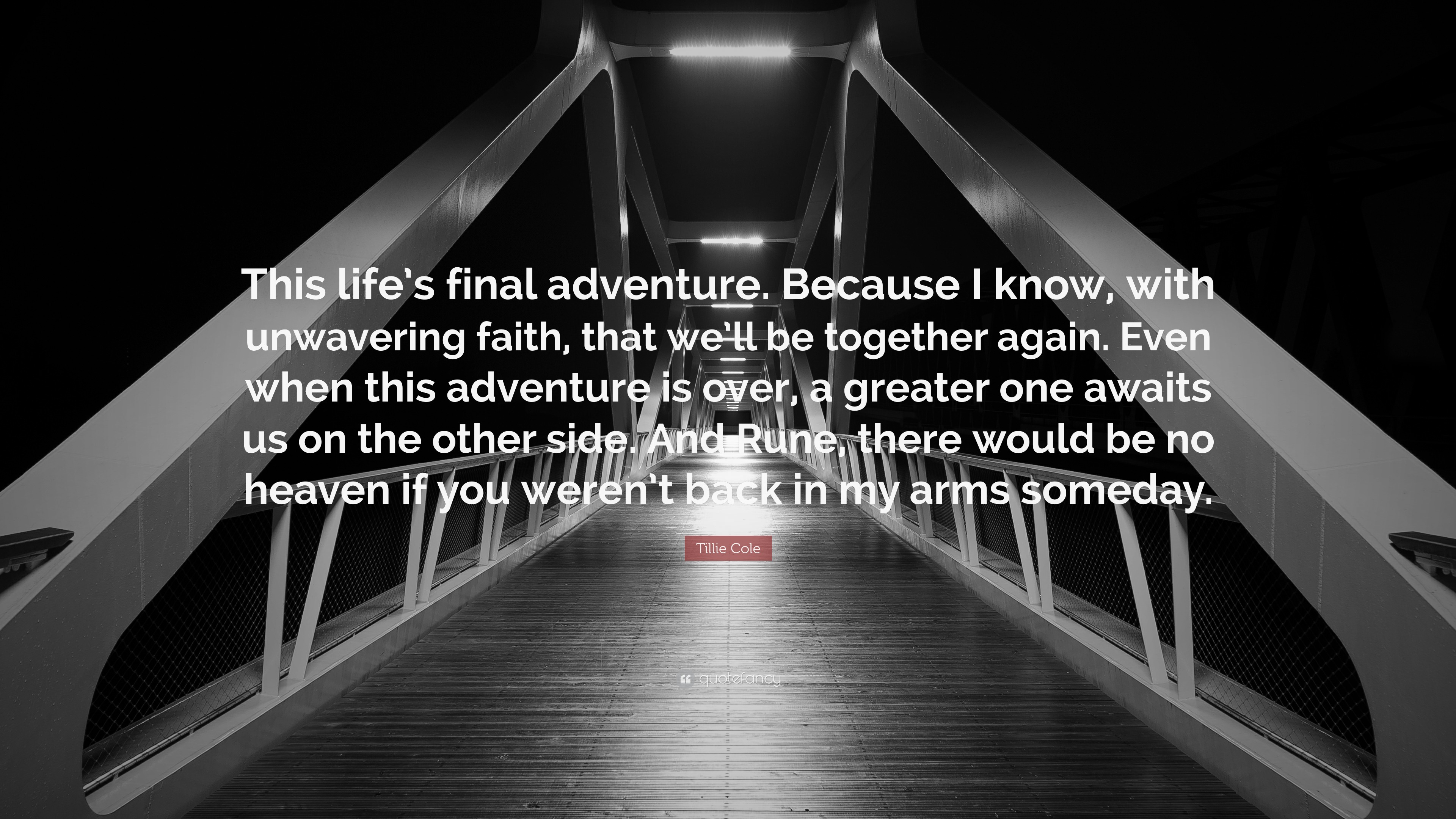 Tillie Cole Quote: “This life’s final adventure. Because I know, with ...