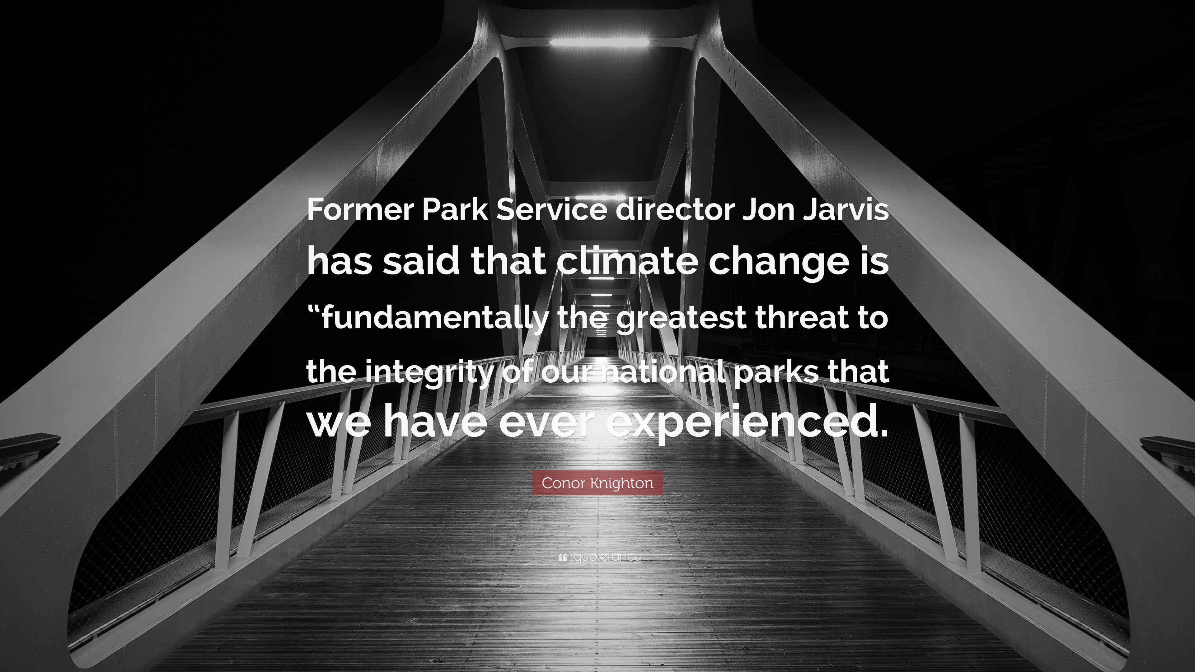 Conor Knighton Quote: “Former Park Service director Jon Jarvis has said ...