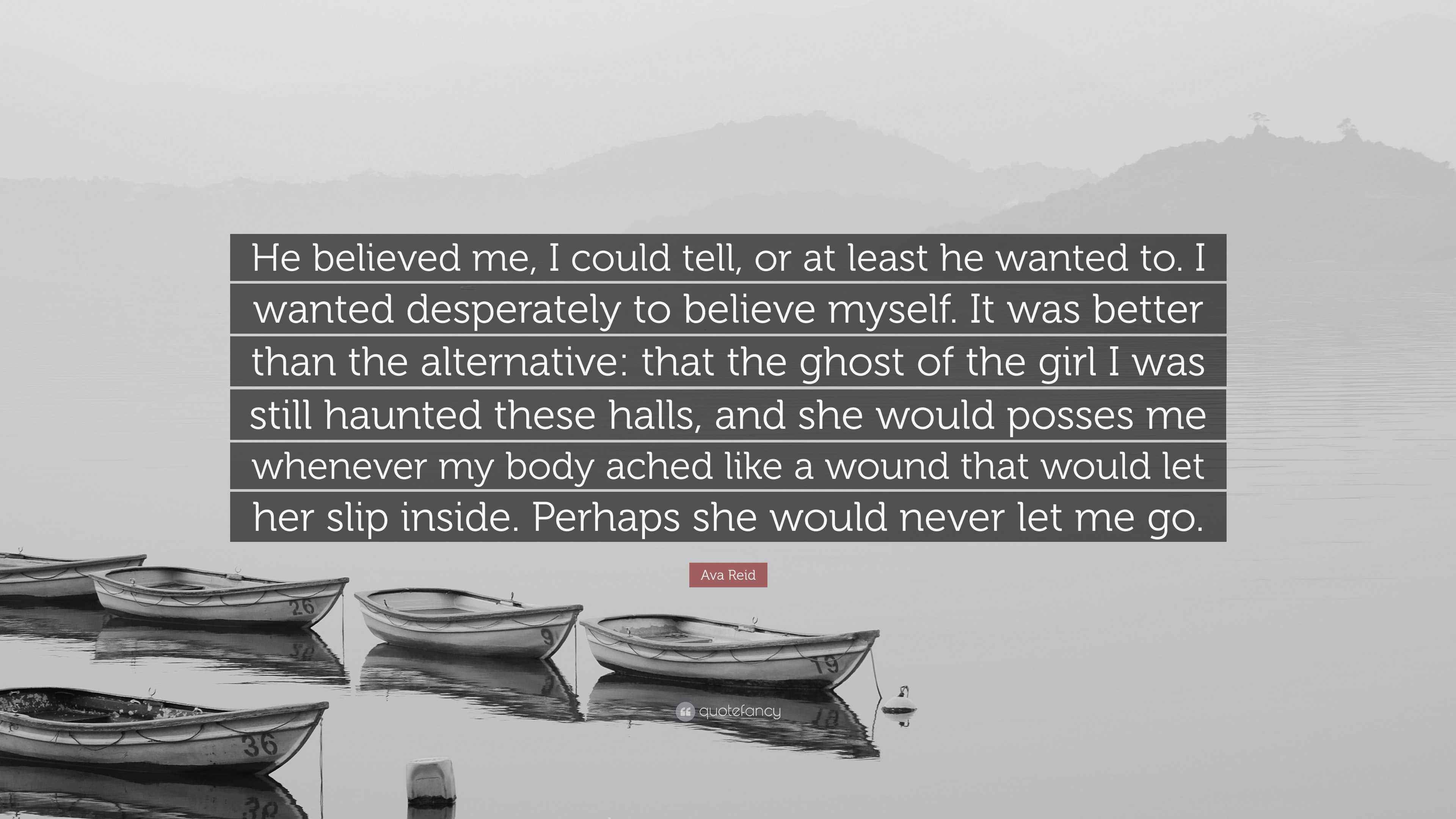 Ava Reid Quote: “He believed me, I could tell, or at least he wanted to ...