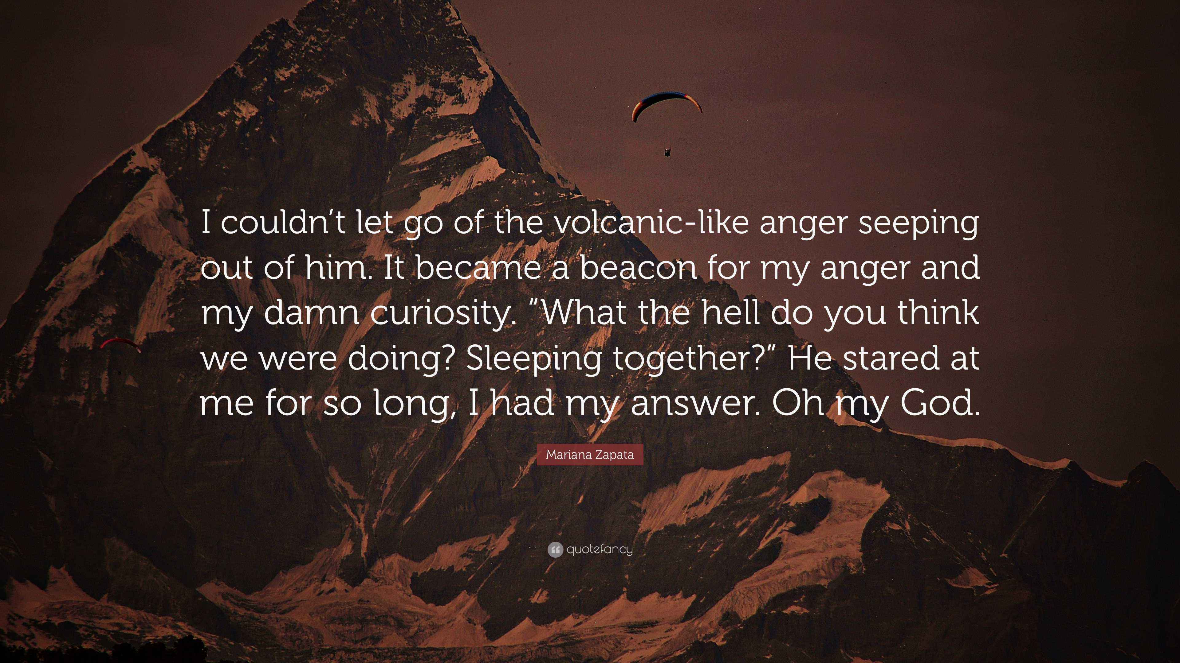 Mariana Zapata Quote: “I couldn’t let go of the volcanic-like anger ...