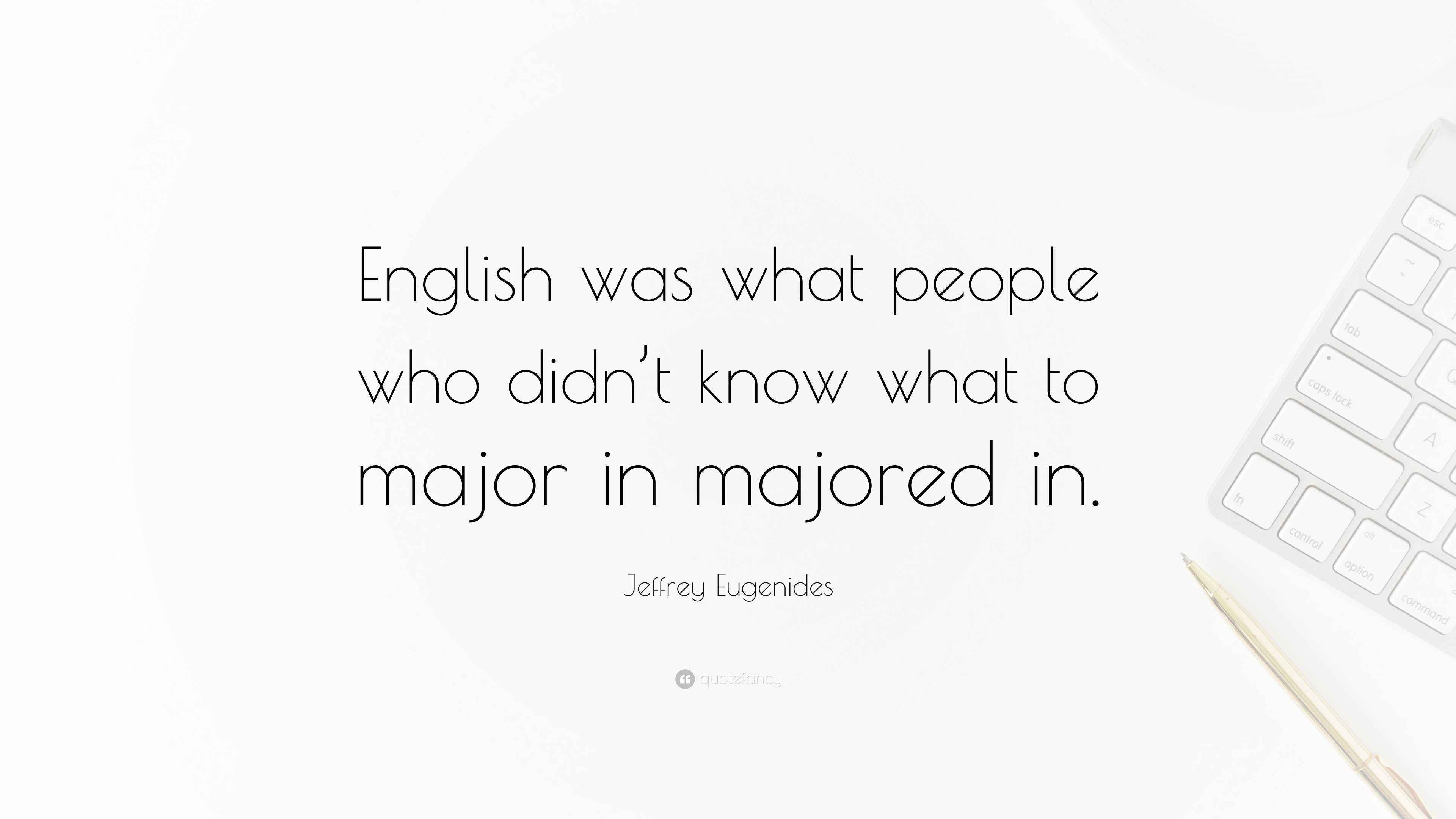 Jeffrey Eugenides Quote: “English was what people who didn’t know what ...