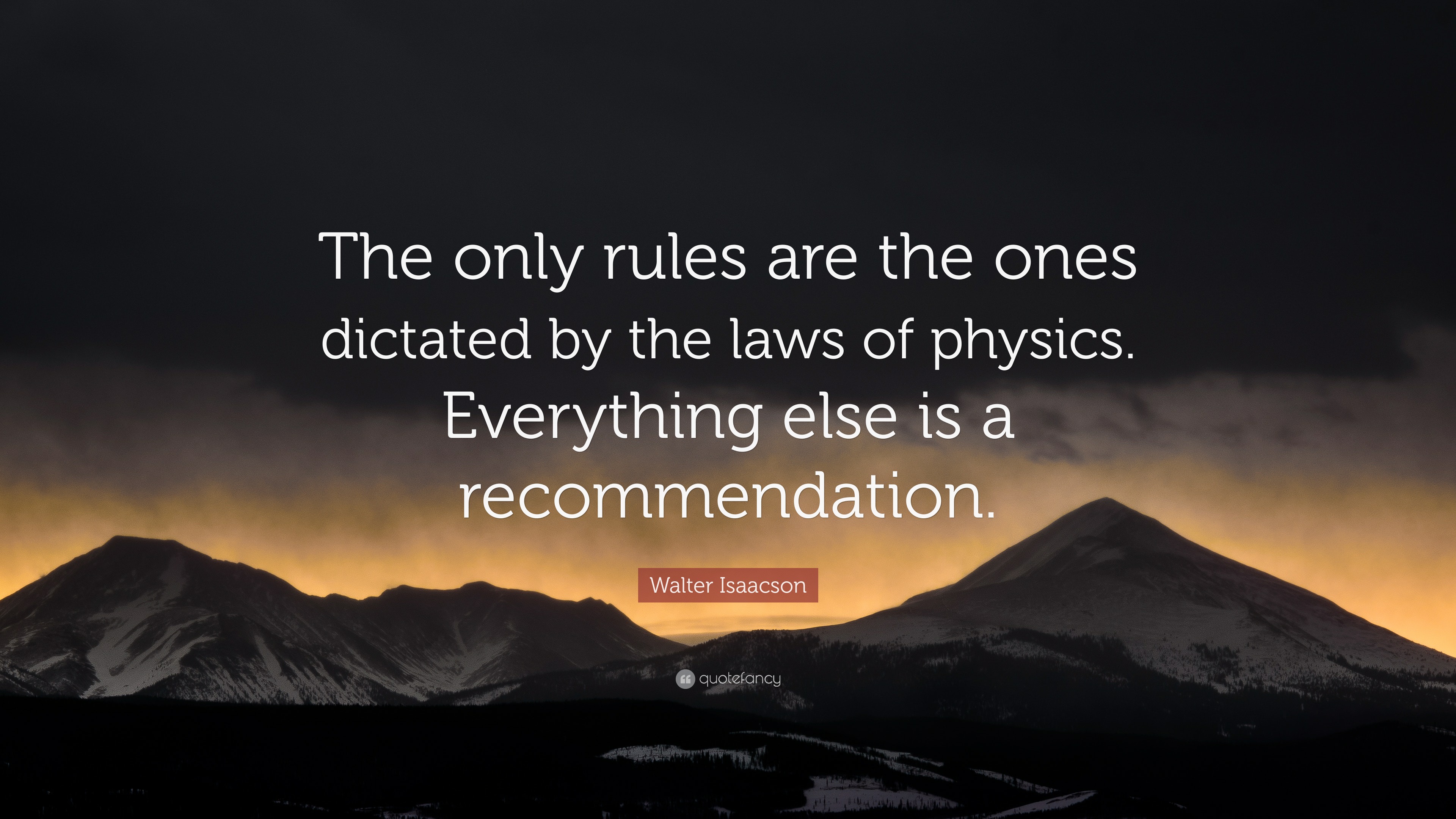 Walter Isaacson Quote: “The only rules are the ones dictated by the ...
