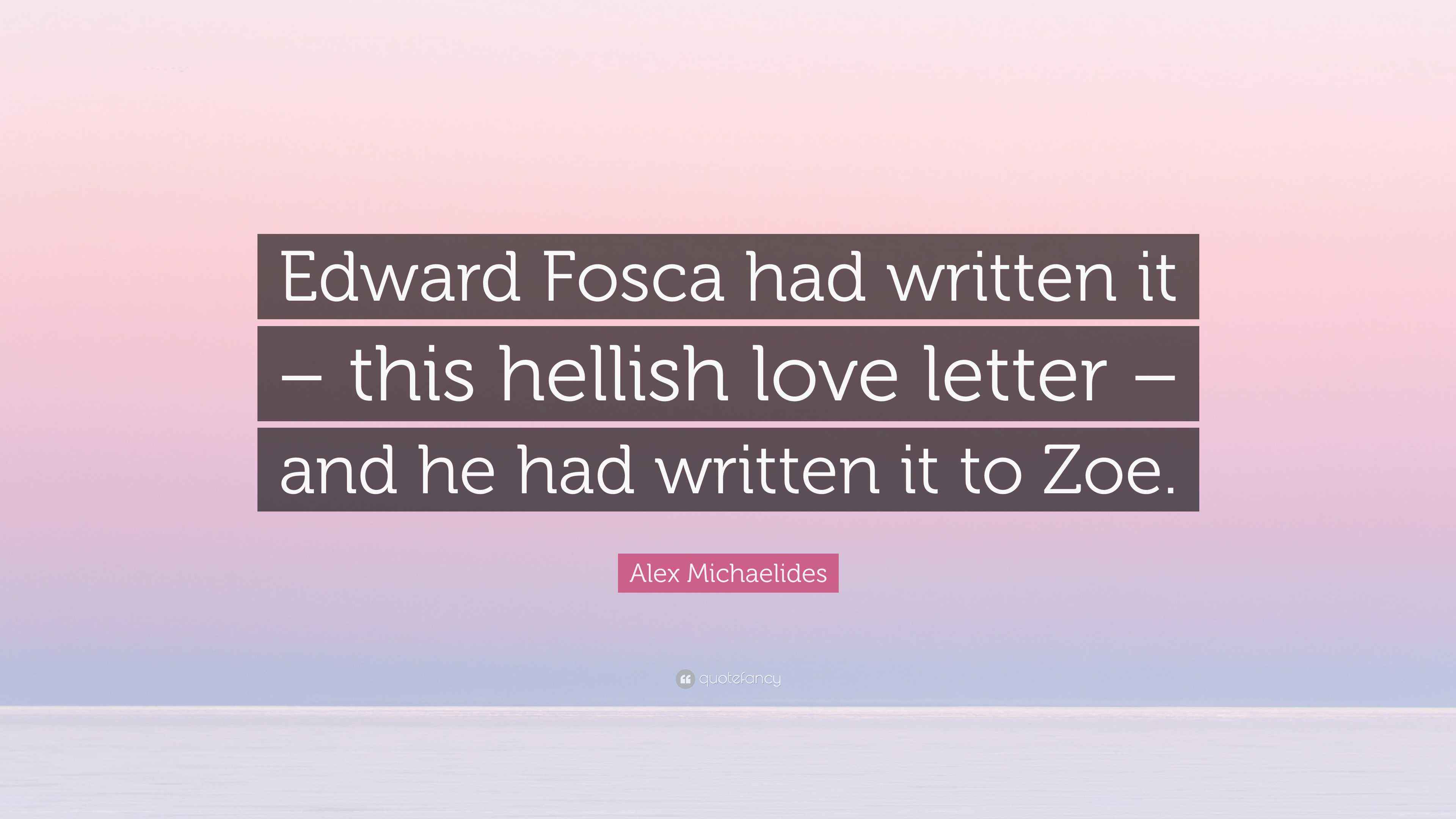 Alex Michaelides Quote: “Edward Fosca had written it – this hellish ...