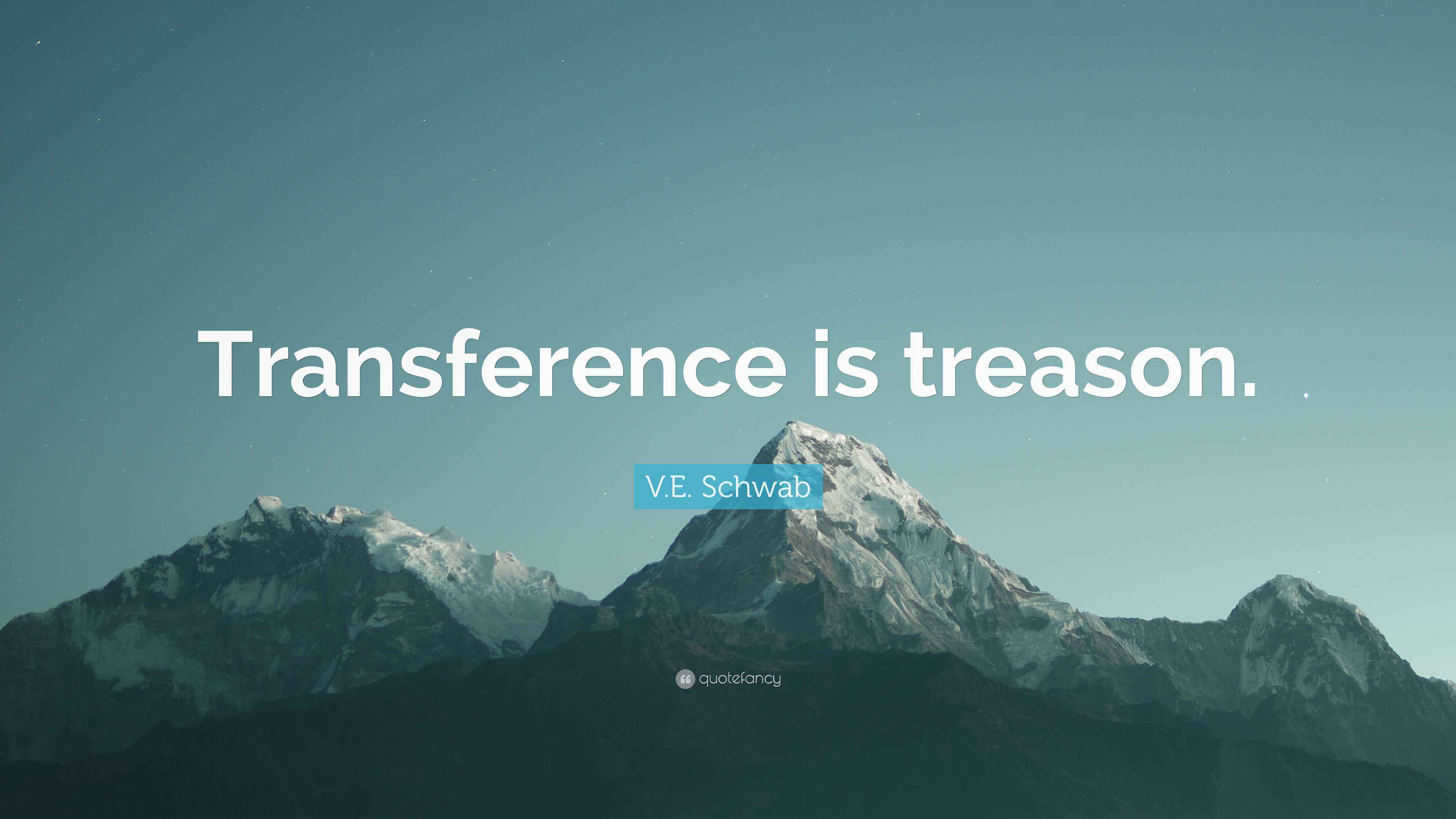 V.E. Schwab Quote: “Transference is treason.”