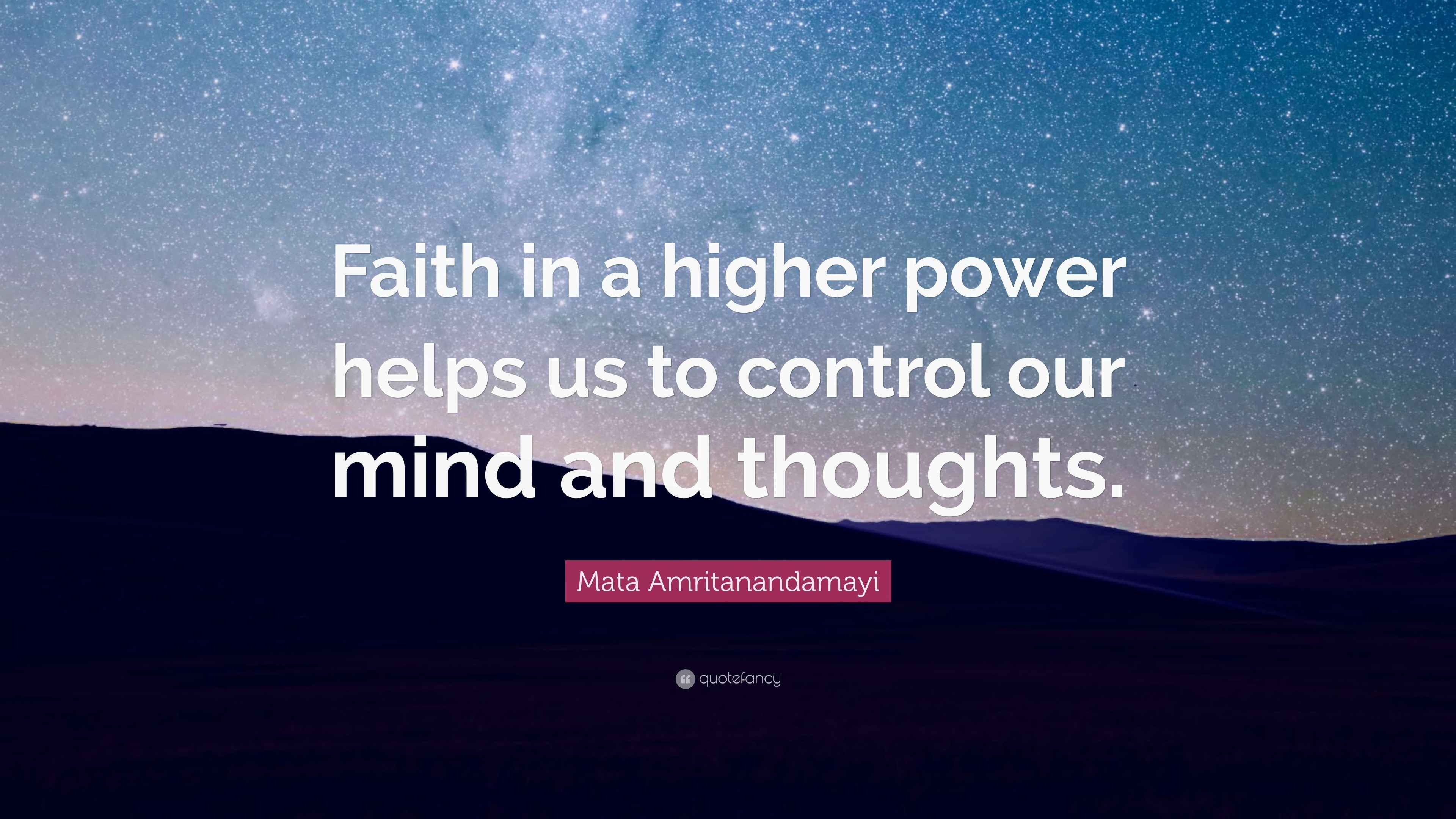 Mata Amritanandamayi Quote: “Faith in a higher power helps us to ...