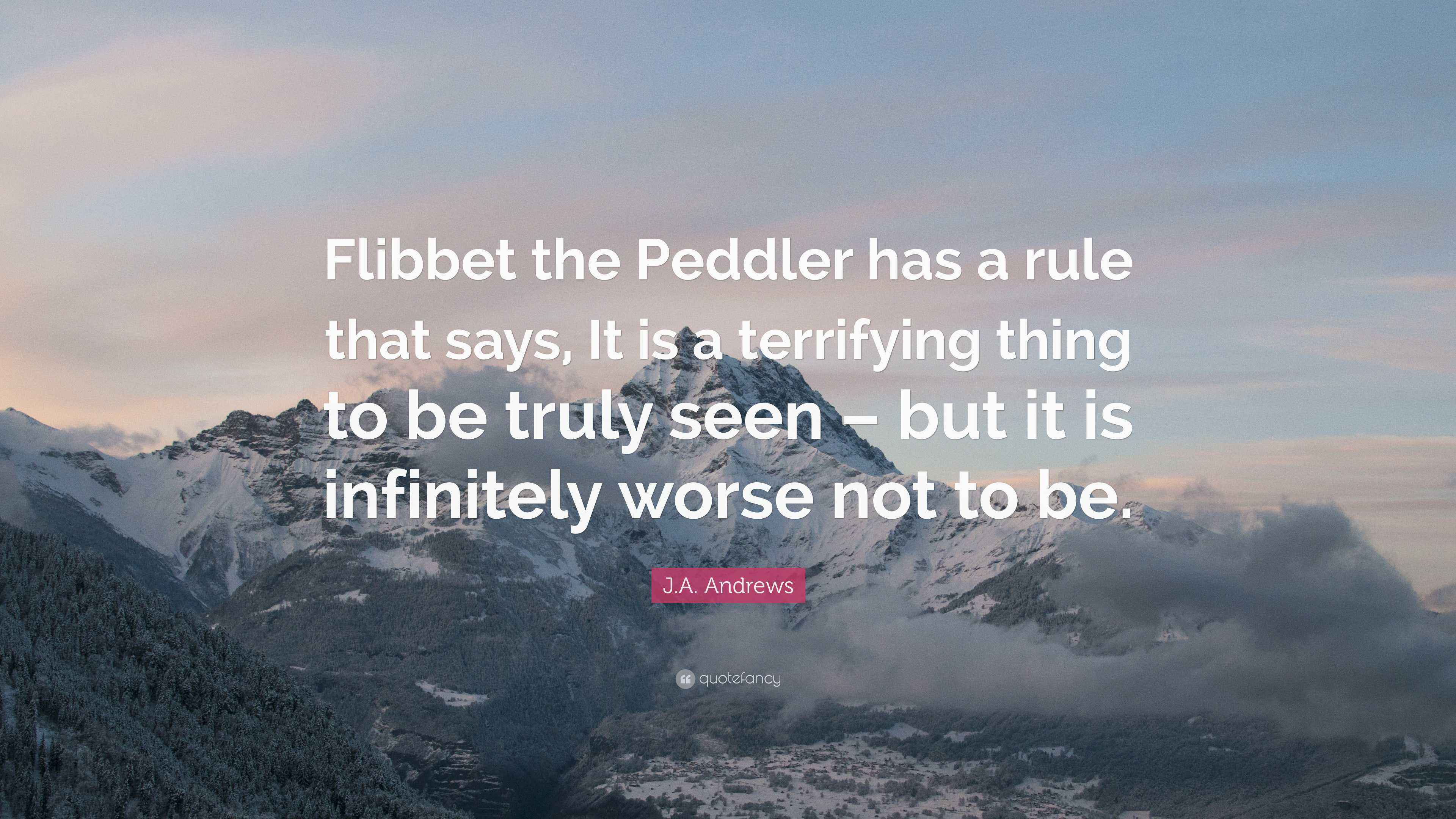 J.A. Andrews Quote: “Flibbet the Peddler has a rule that says, It is a ...