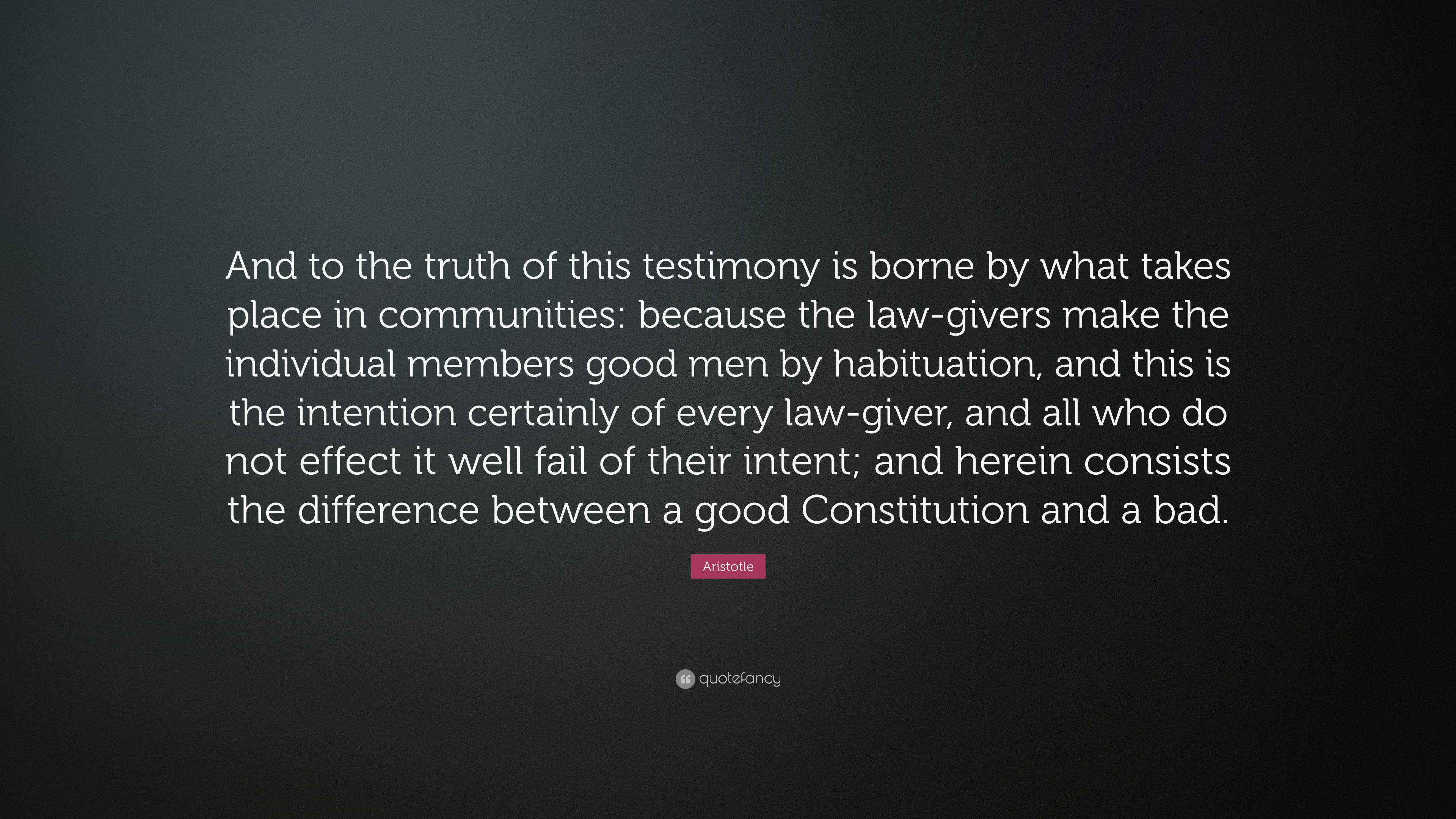 Aristotle Quote: “And to the truth of this testimony is borne by what ...