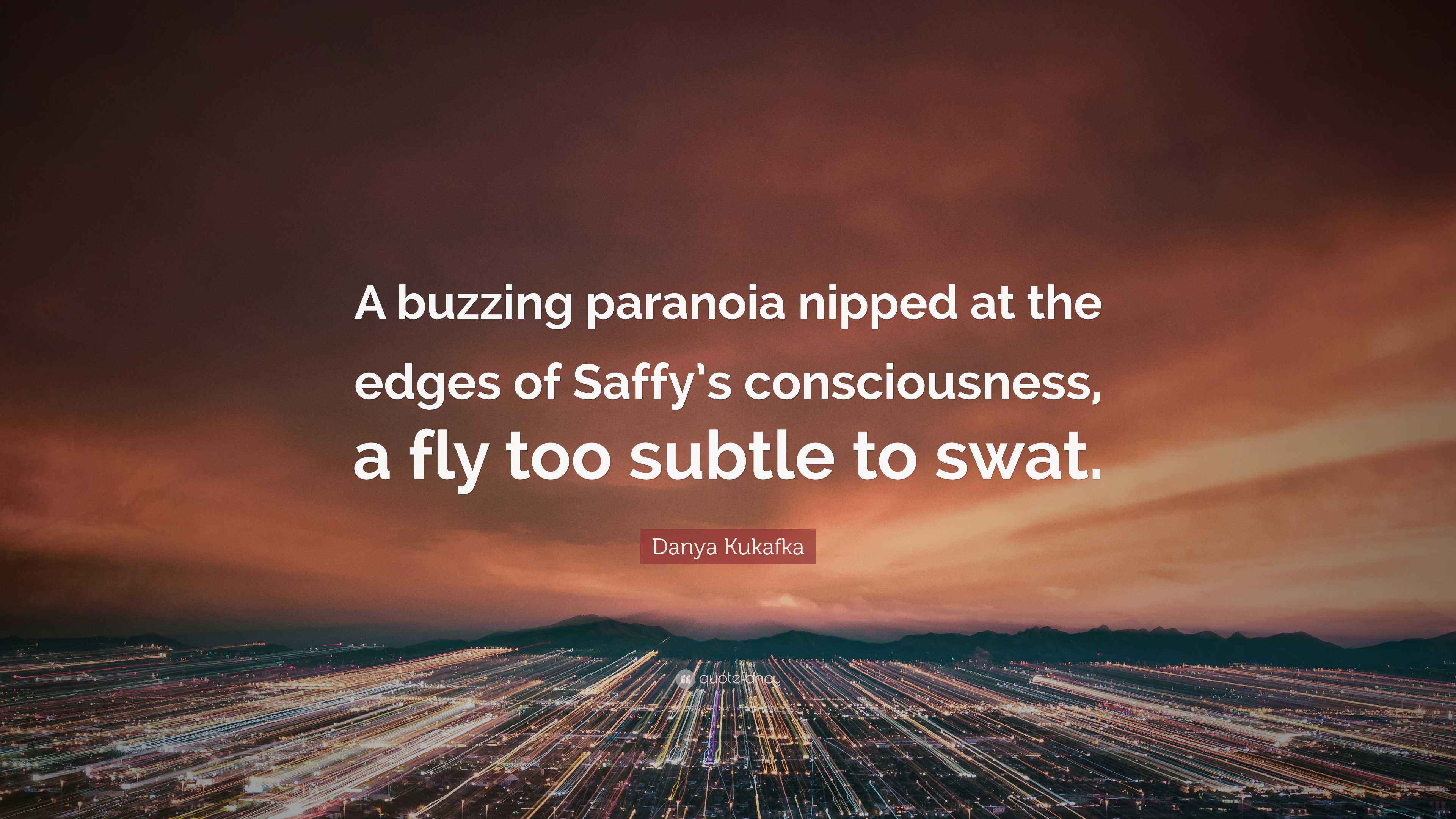 Danya Kukafka Quote: “A buzzing paranoia nipped at the edges of Saffy’s ...