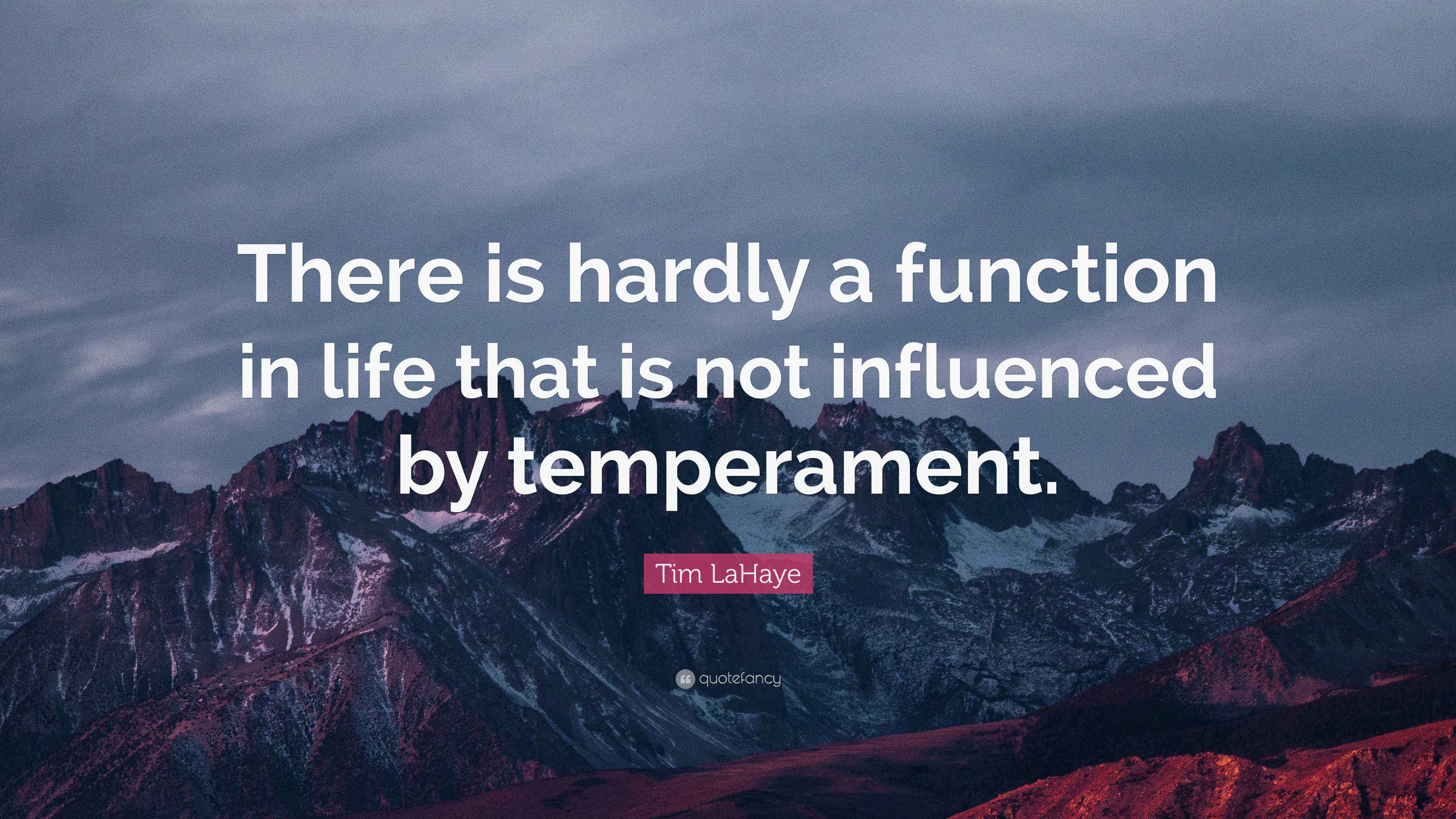Tim LaHaye Quote: “There is hardly a function in life that is not ...