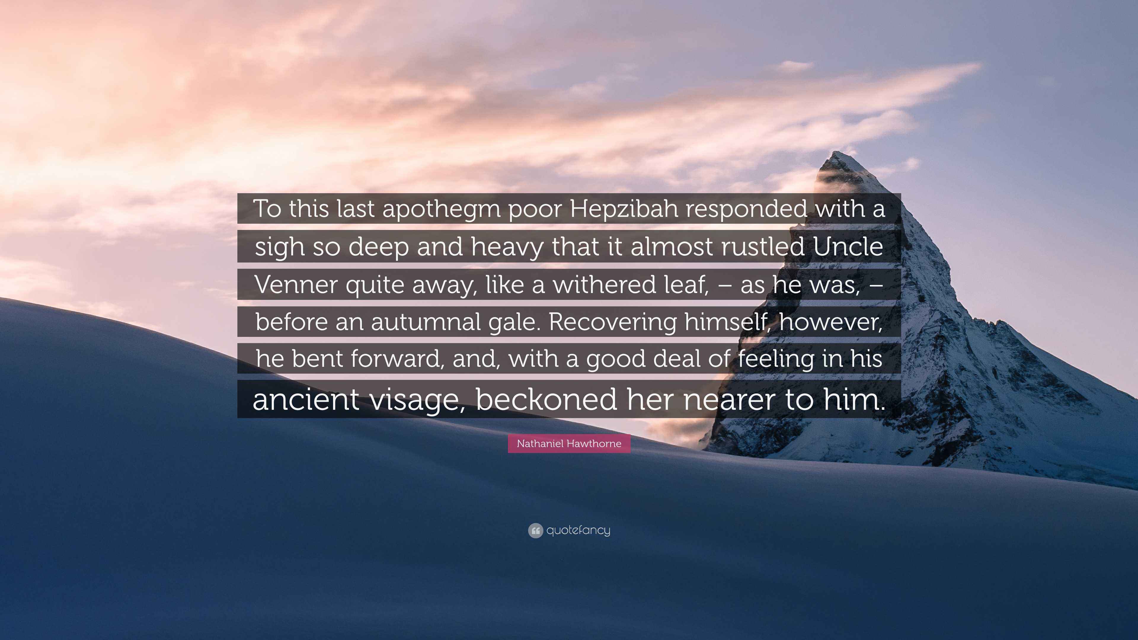 Nathaniel Hawthorne Quote: “To this last apothegm poor Hepzibah ...