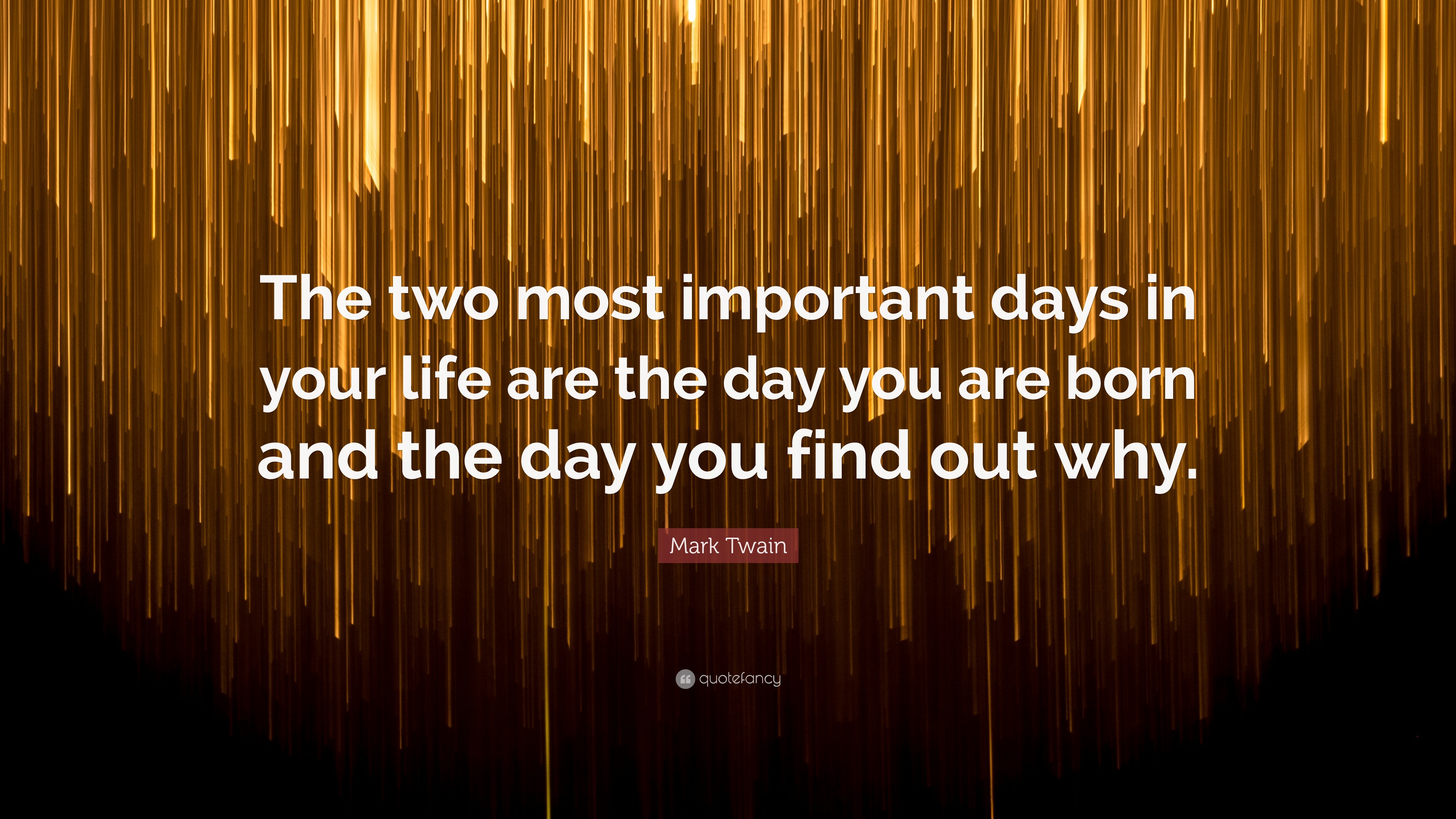 Mark Twain Quote: “The two most important days in your life are the day ...