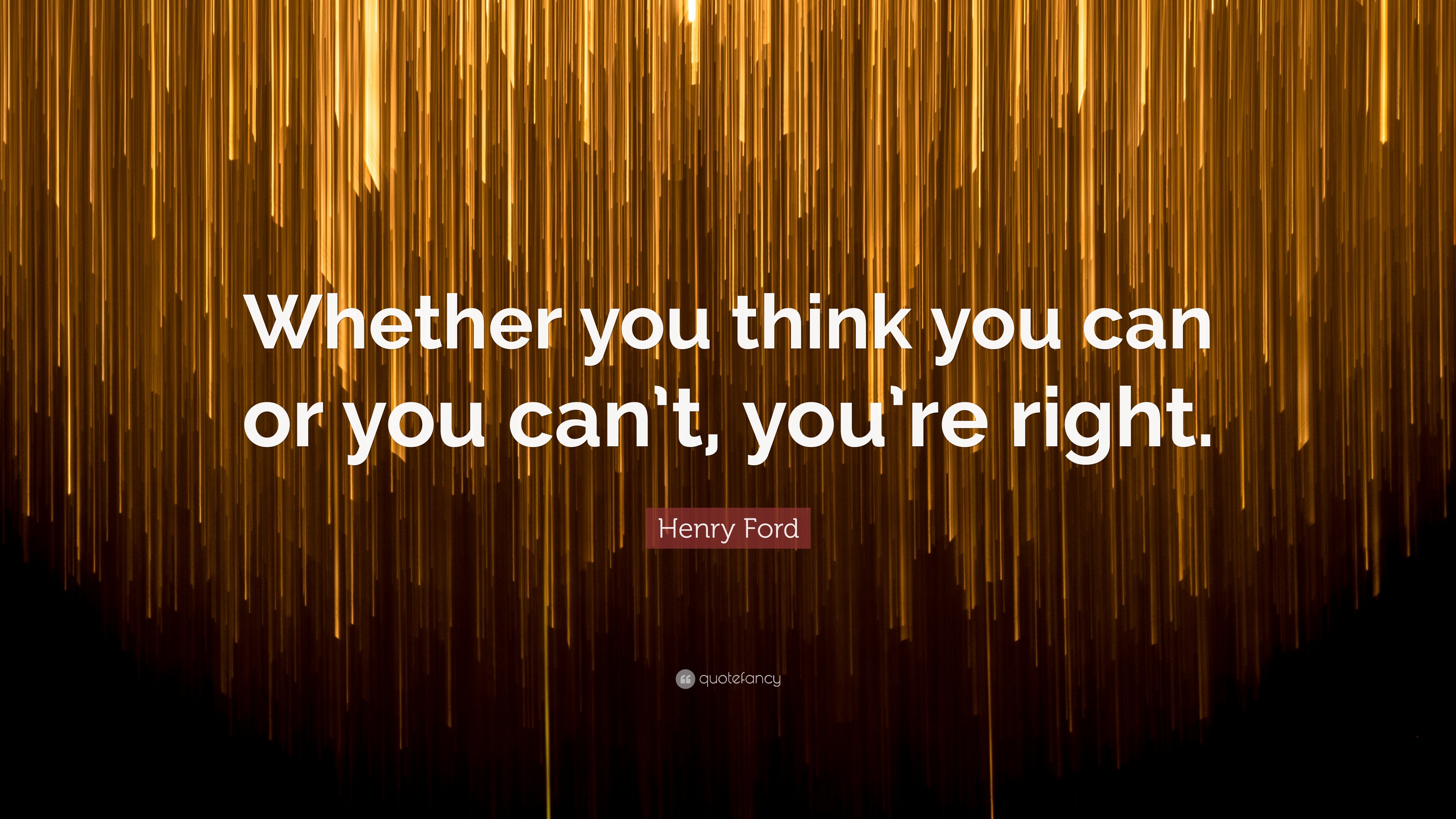 Henry Ford Quote: “Whether you think you can or you can’t, you’re right.”