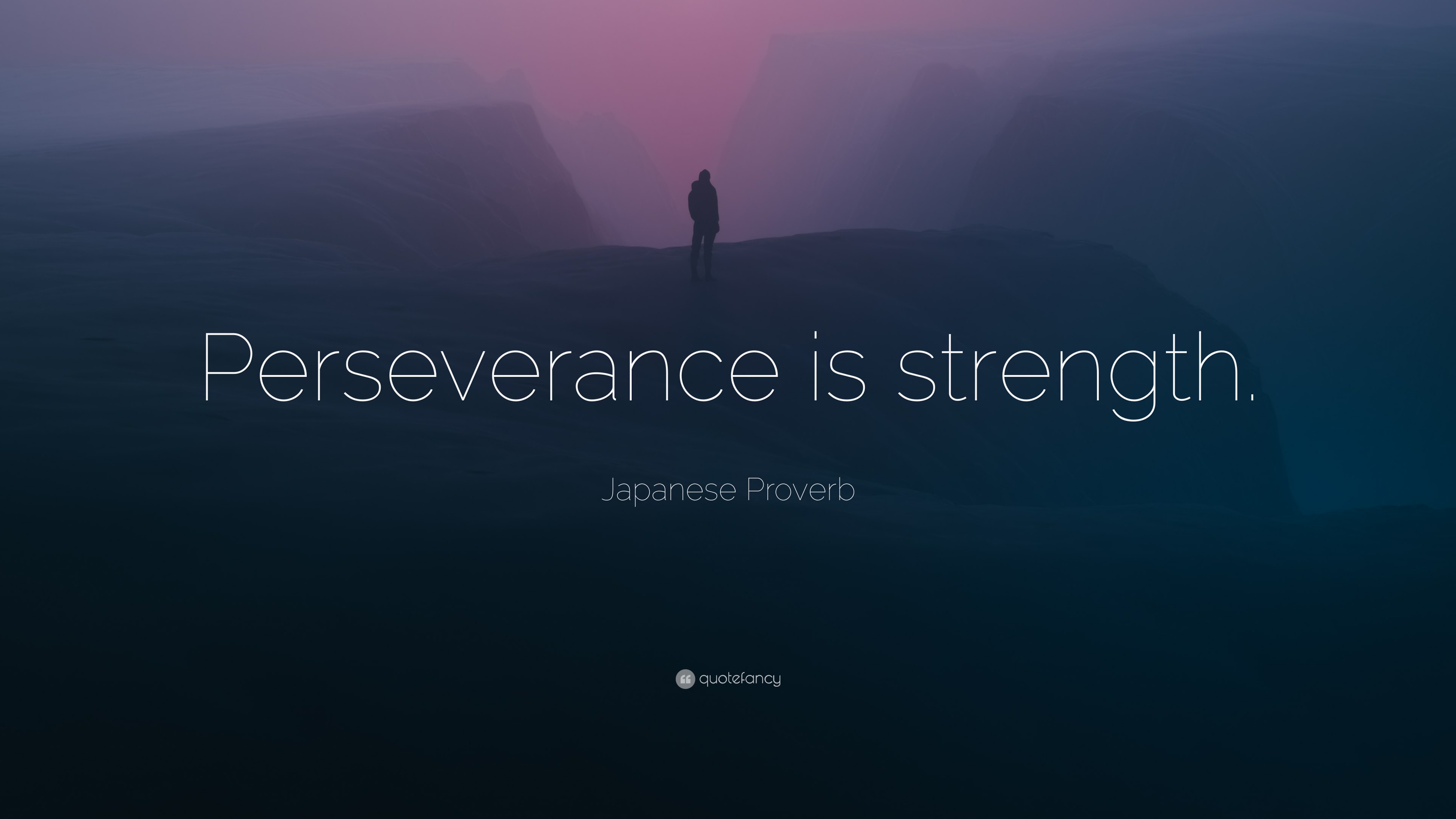 Japanese Proverb Quote: “Perseverance is strength.”