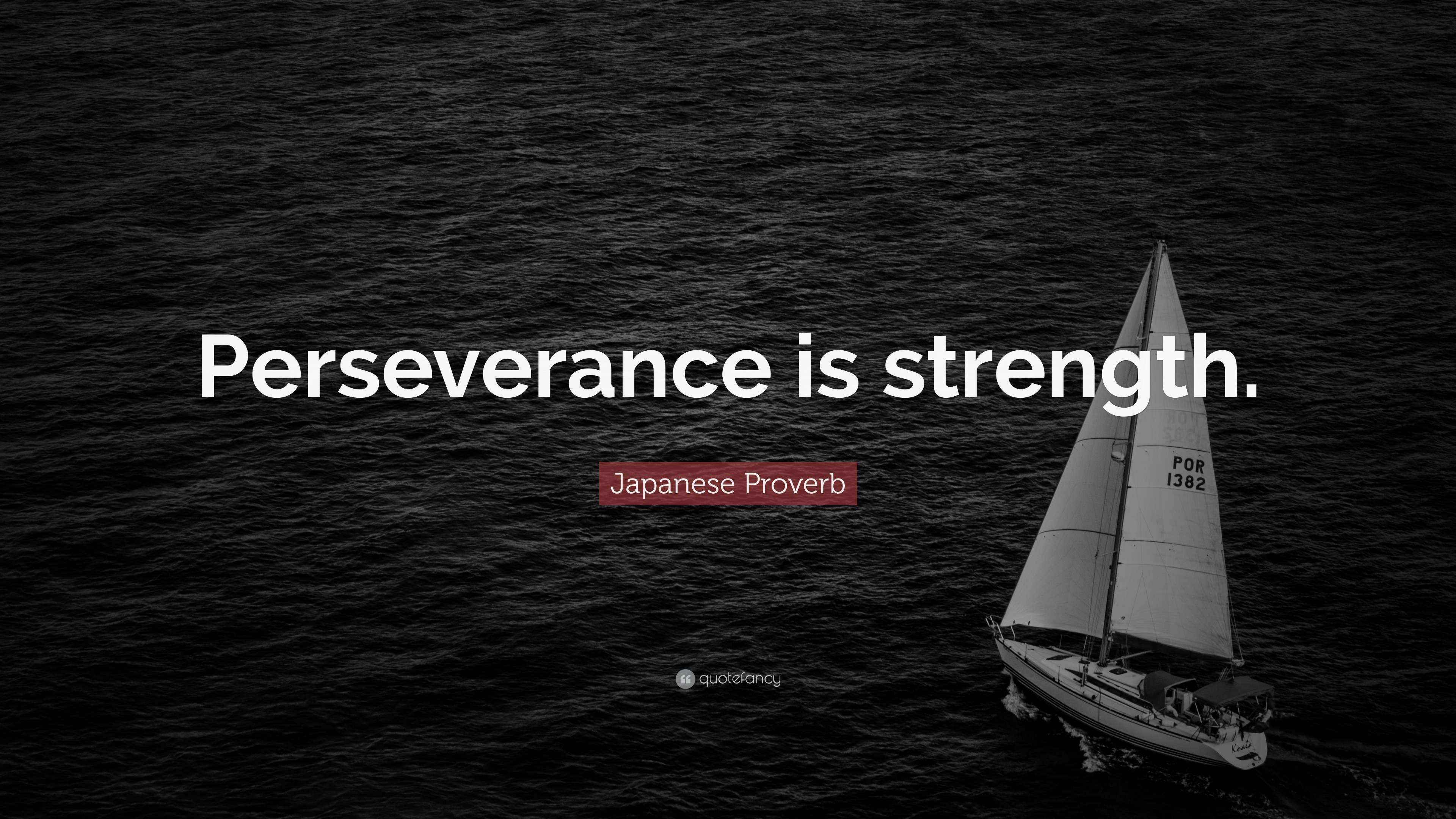 Japanese Proverb Quote: “Perseverance is strength.”