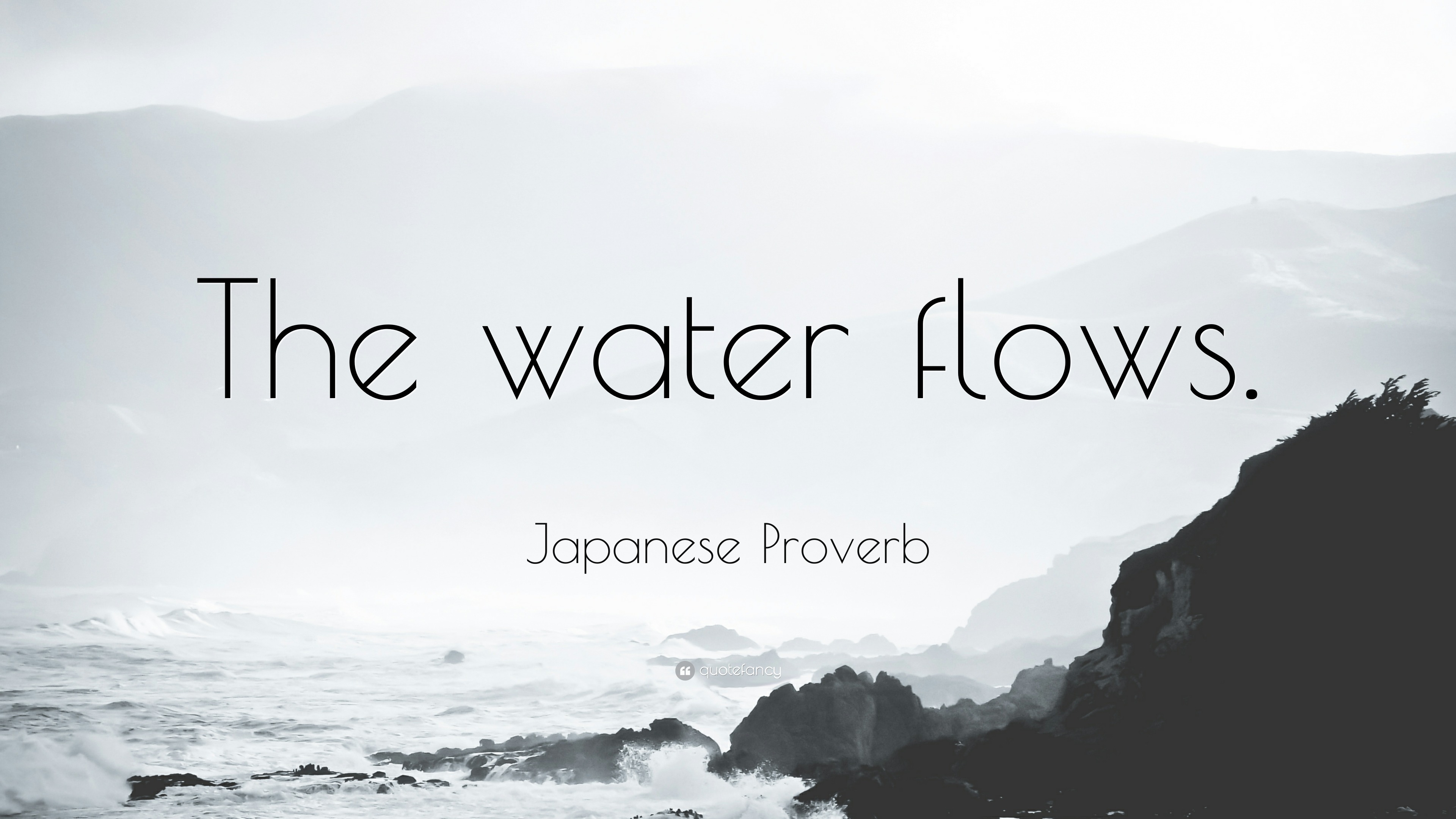 Japanese Proverb Quote: “The water flows.”
