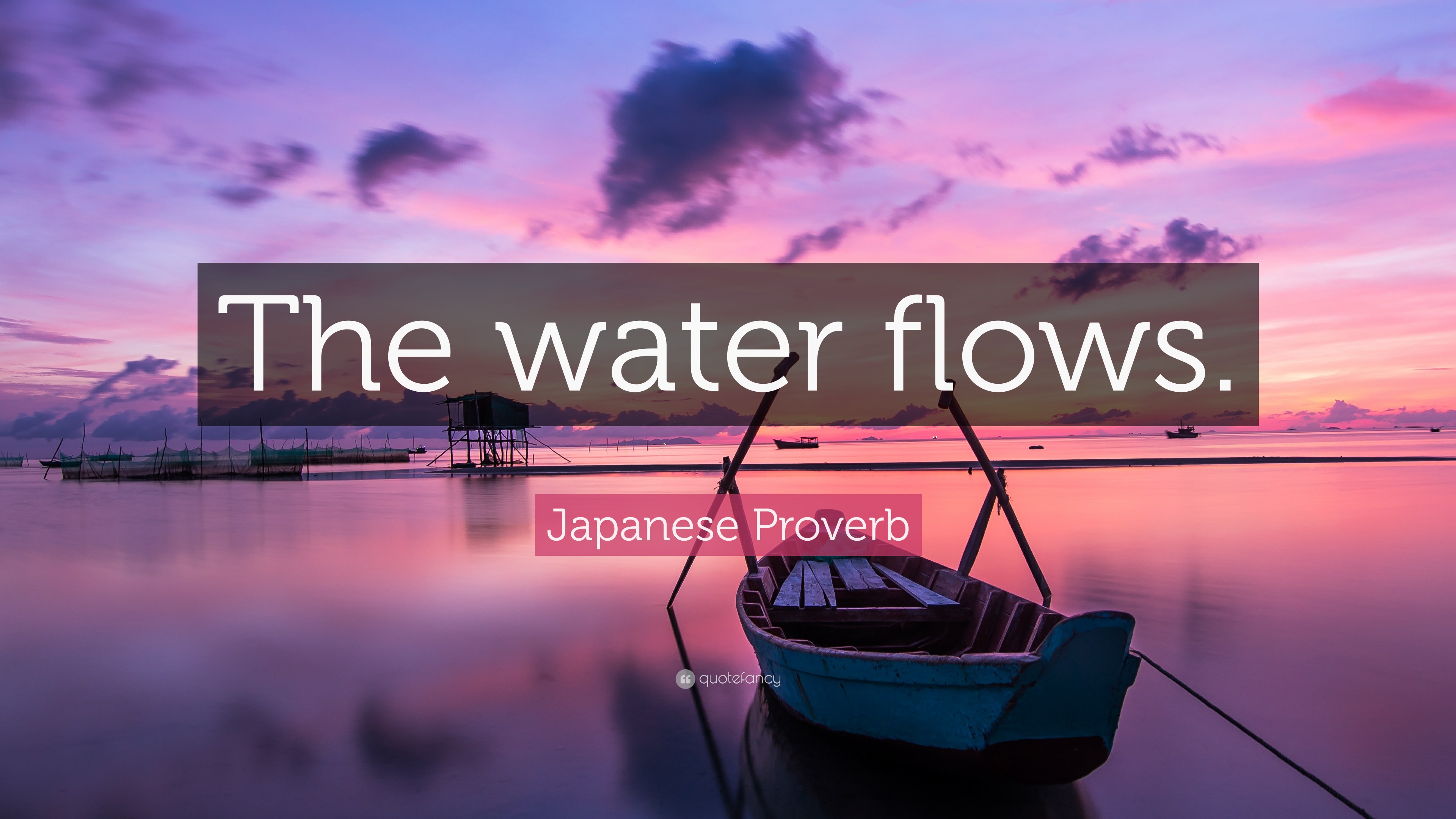 Japanese Proverb Quote: “The water flows.”