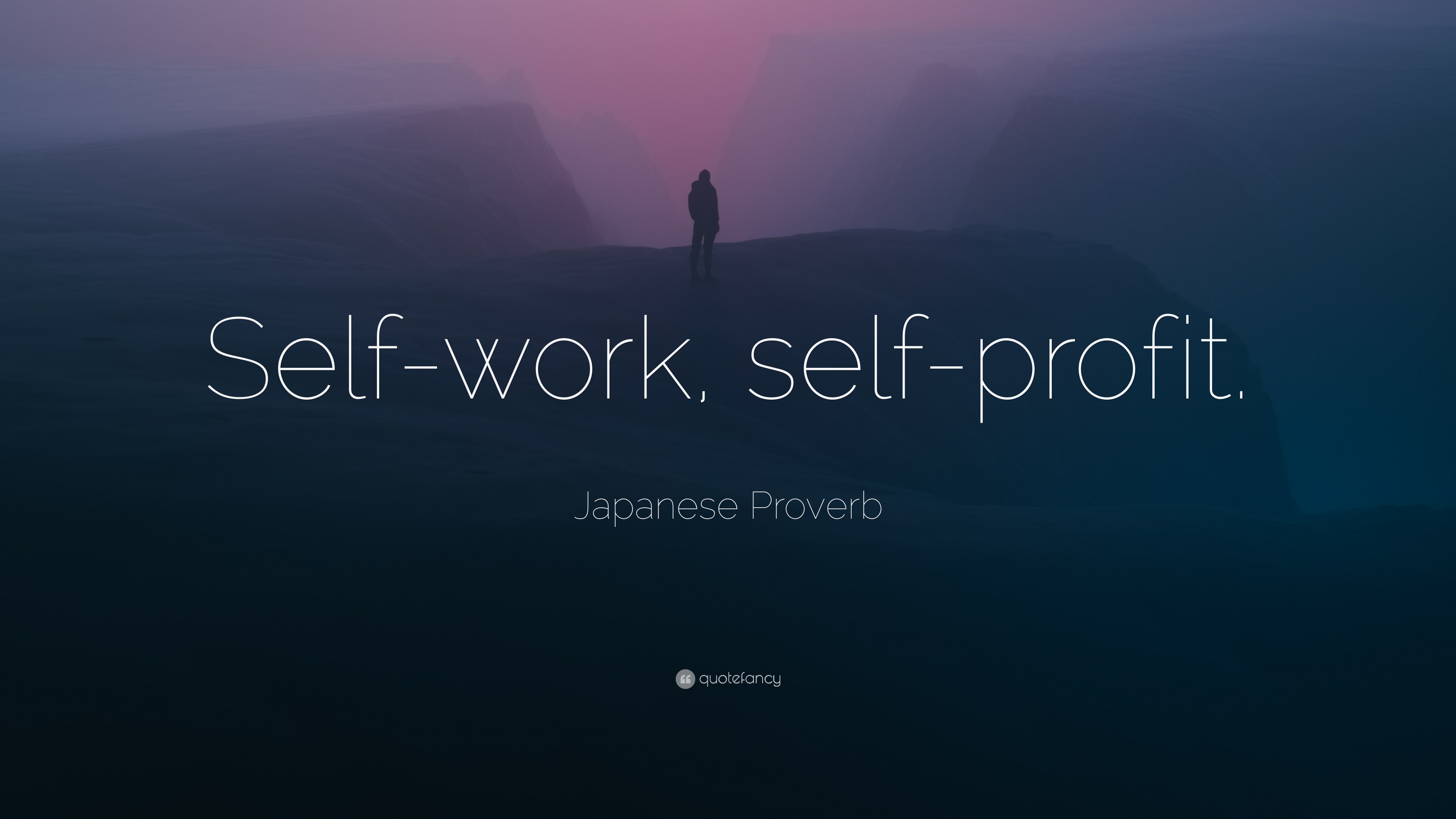 Japanese Proverb Quote: “Self-work, self-profit.”
