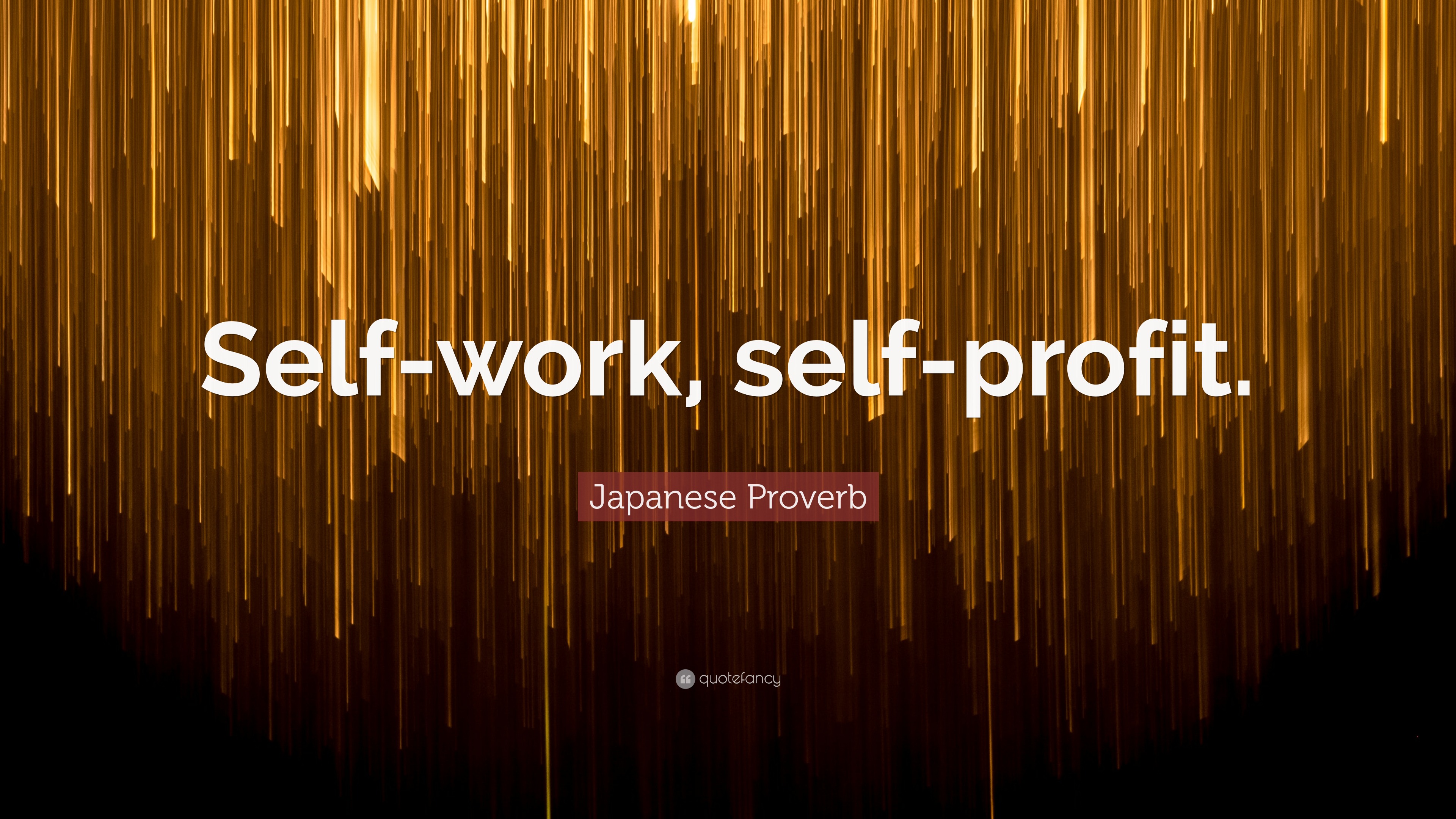 Japanese Proverb Quote: “Self-work, self-profit.”