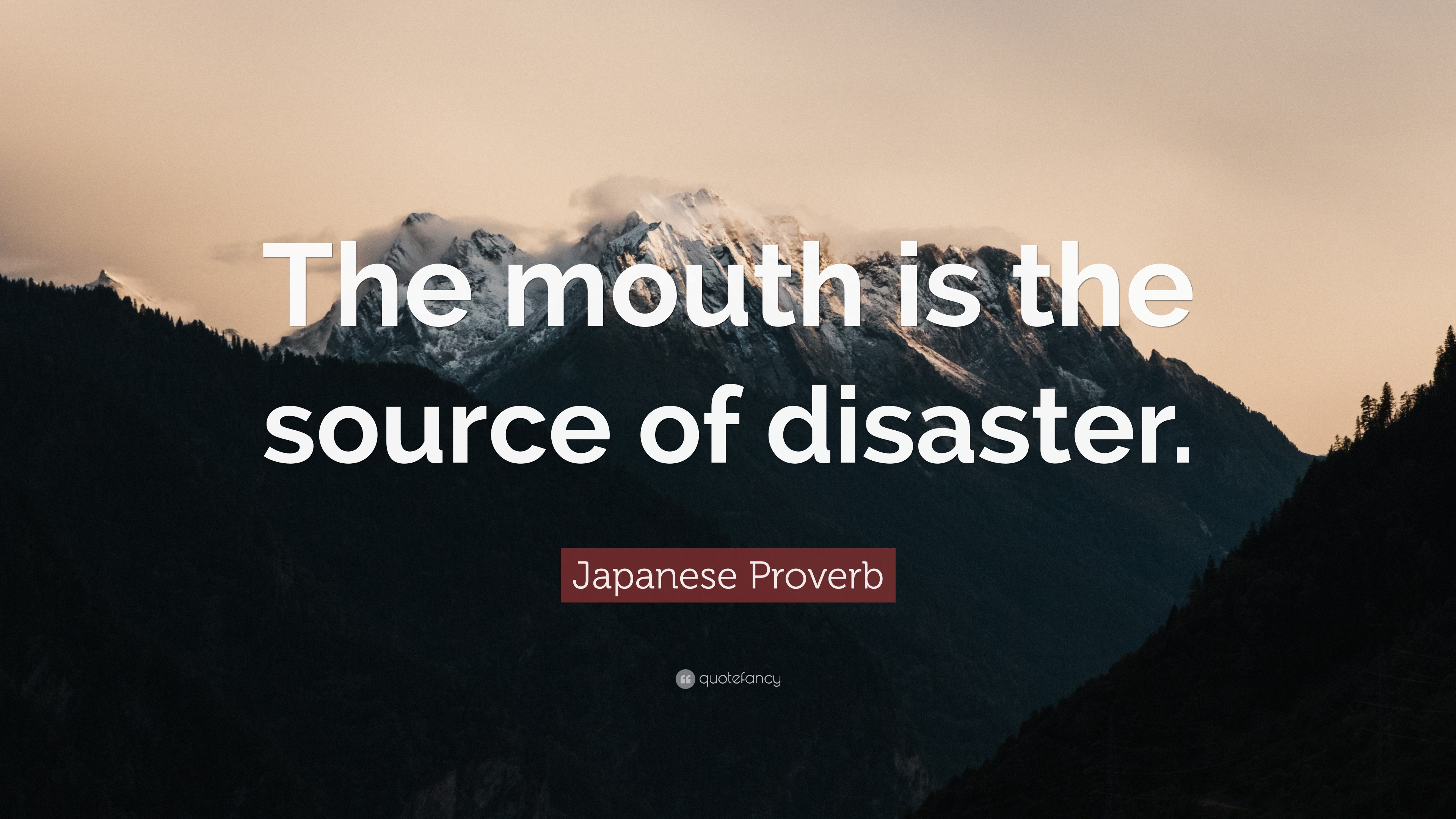 Japanese Proverb Quote: “The mouth is the source of disaster.”