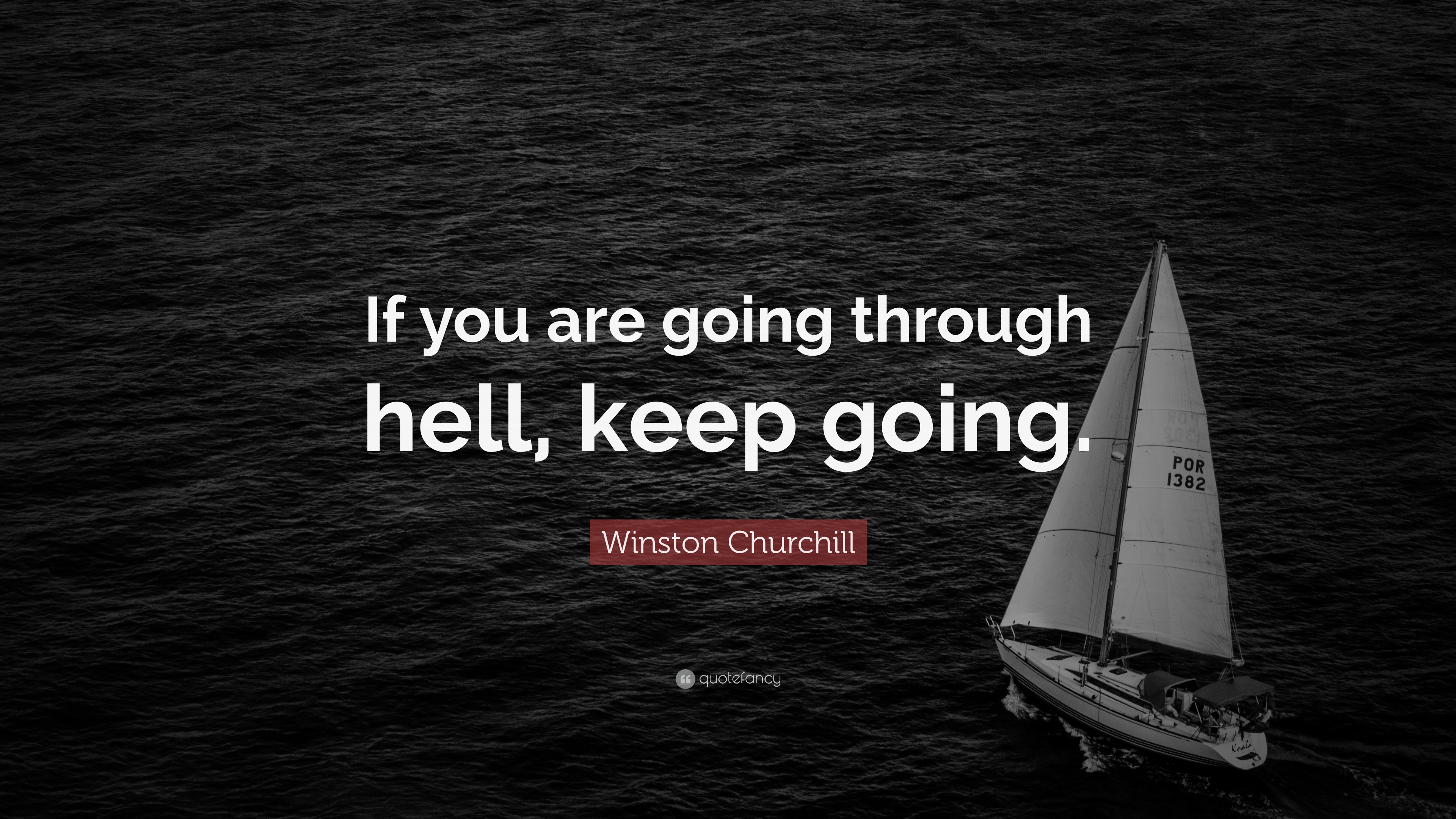 Winston Churchill Quote: “If you are going through hell, keep going.”