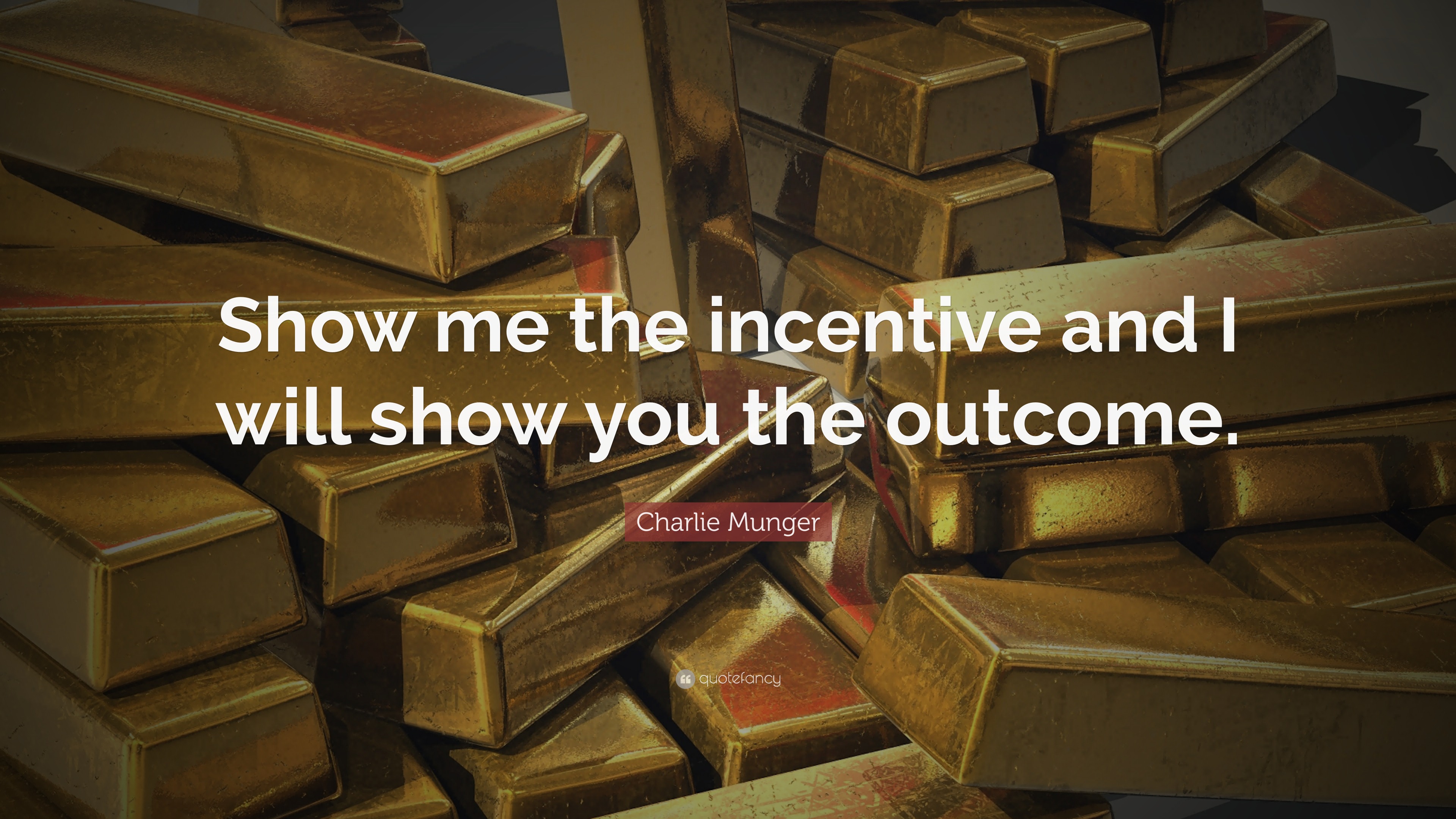 Charlie Munger Quote: “Show me the incentive and I will show you the ...