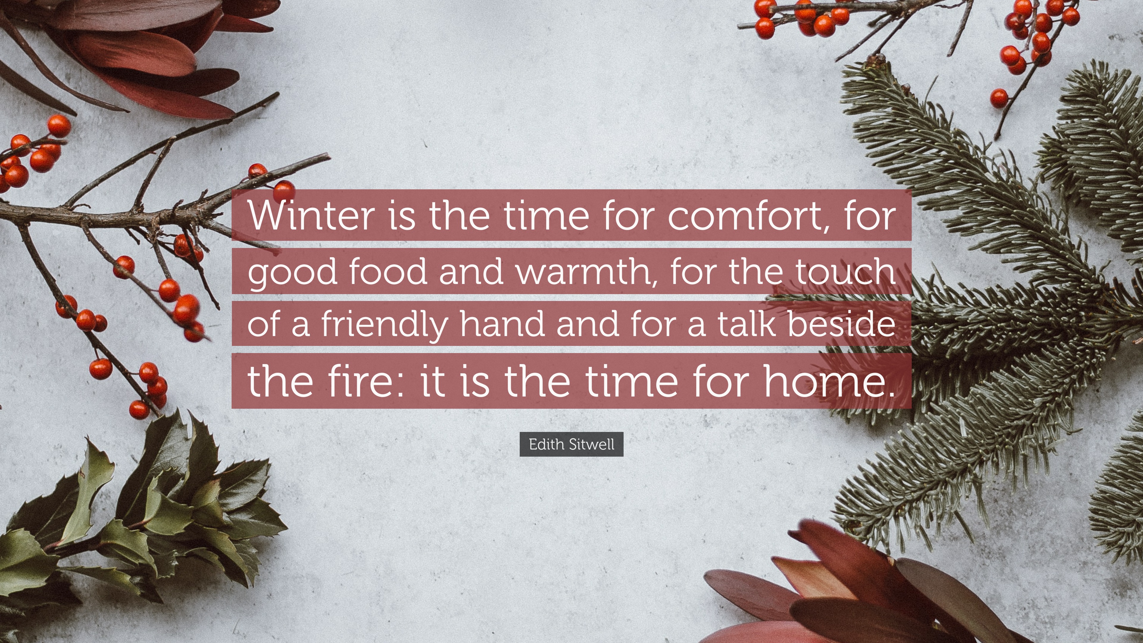 Edith Sitwell Quote: “Winter is the time for comfort, for good food and ...