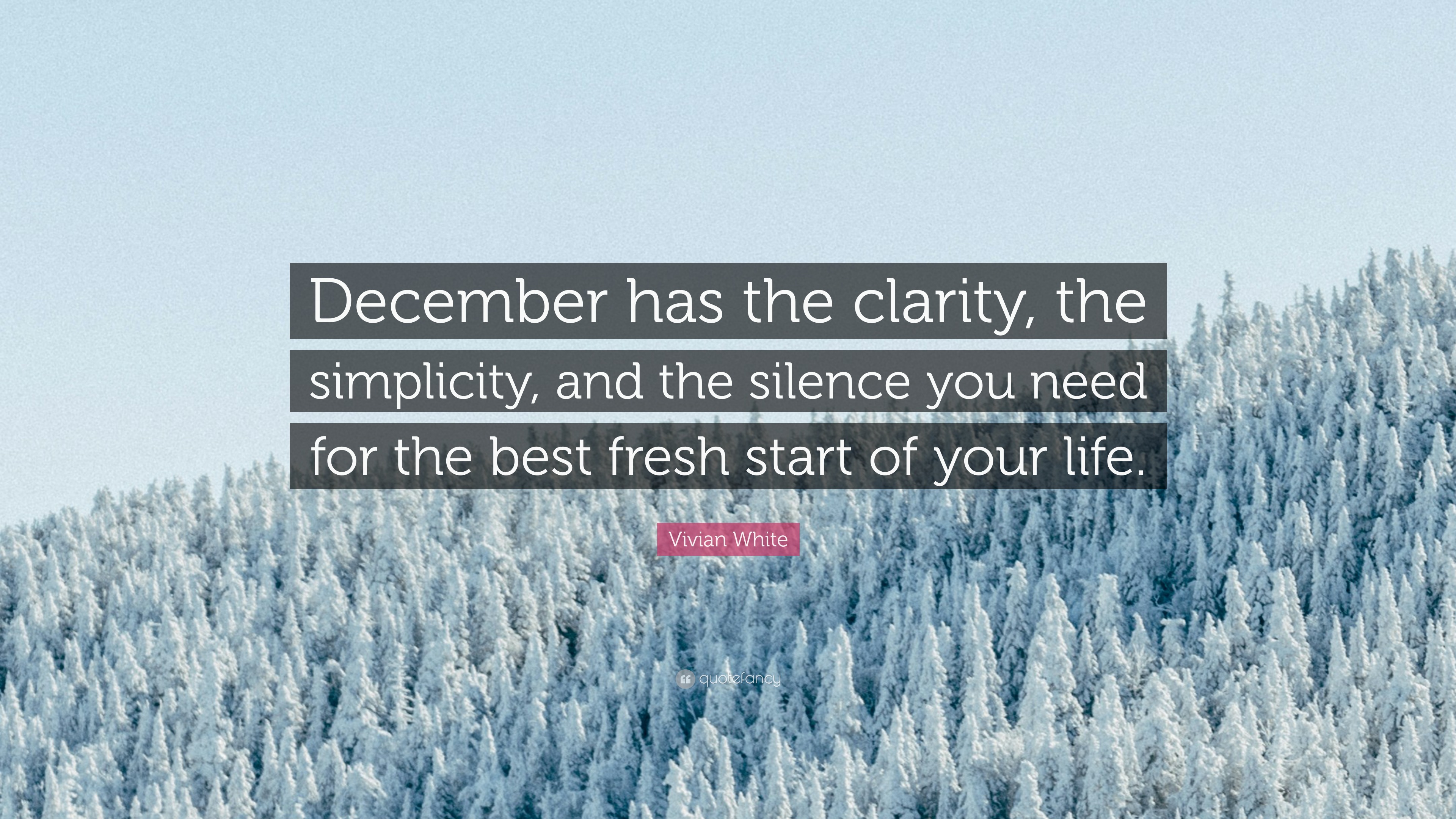 Vivian White Quote: “December has the clarity, the simplicity, and the ...