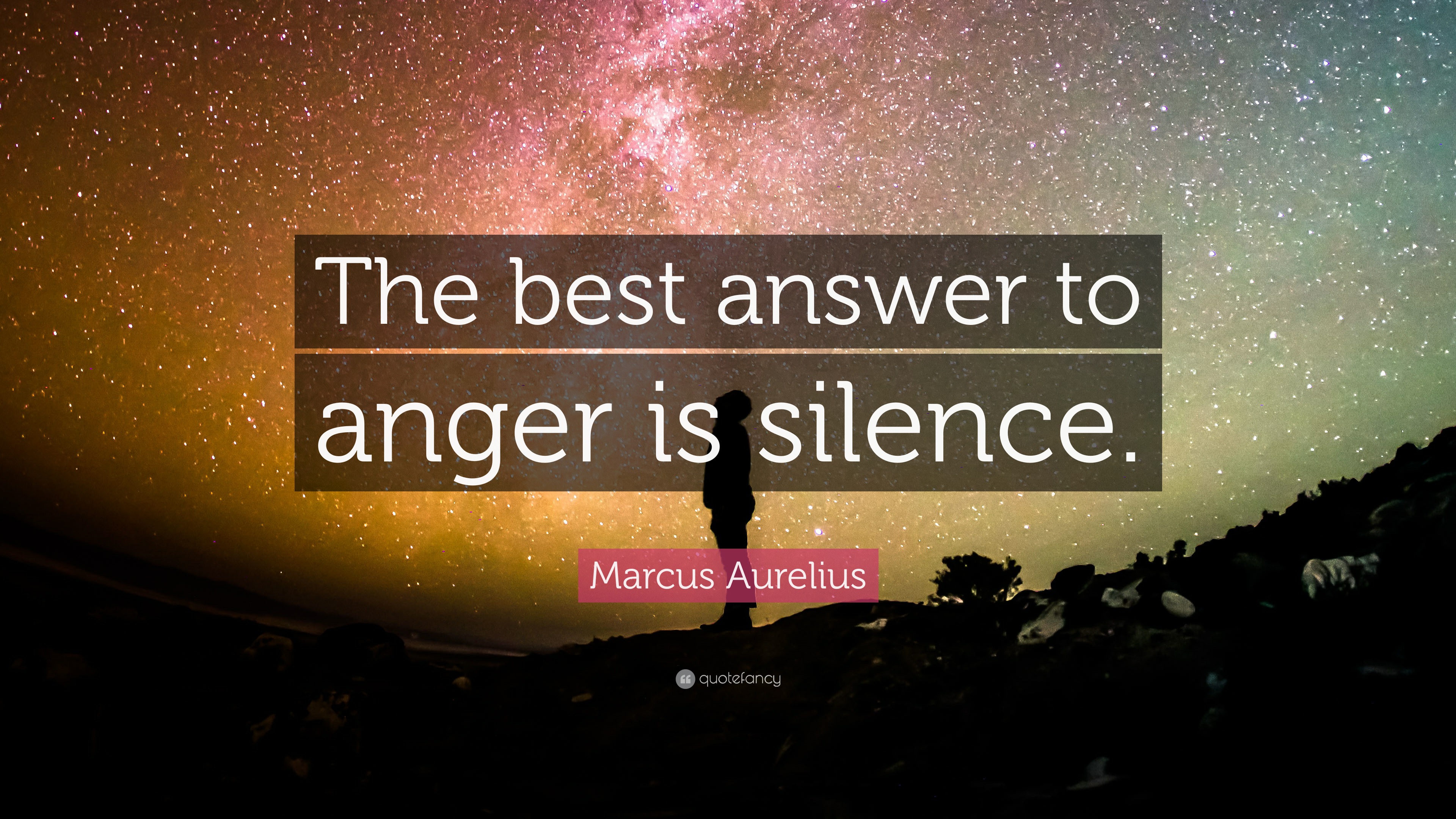 Marcus Aurelius Quote: “The best answer to anger is silence.”