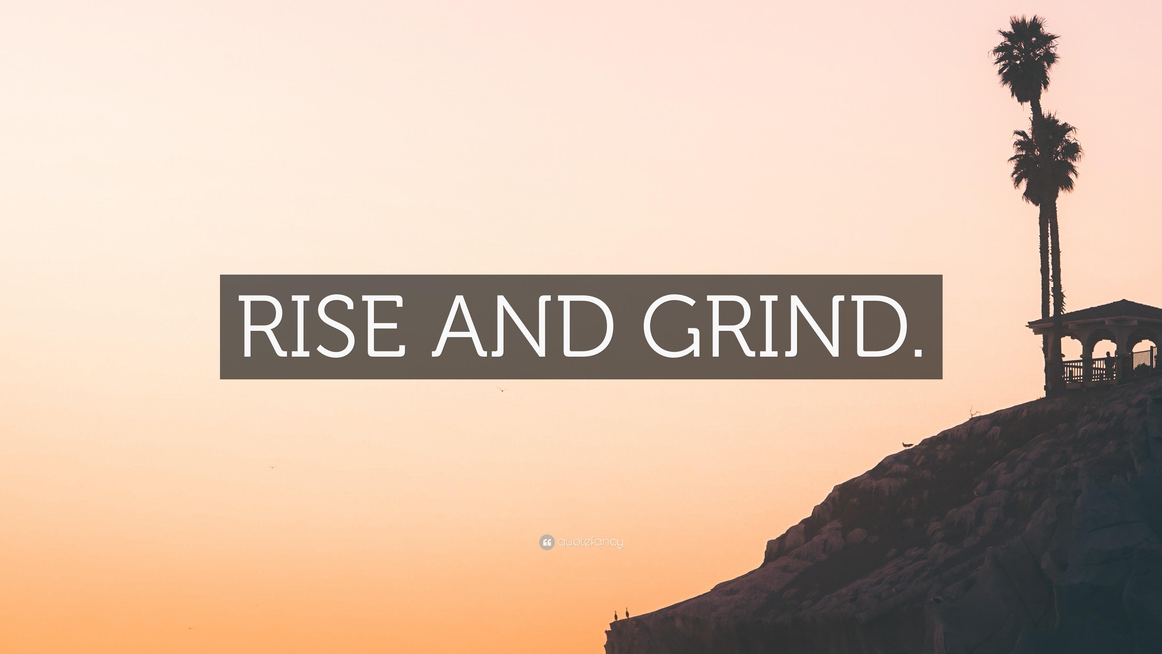 “RISE AND GRIND.” Wallpaper by QuoteFancy