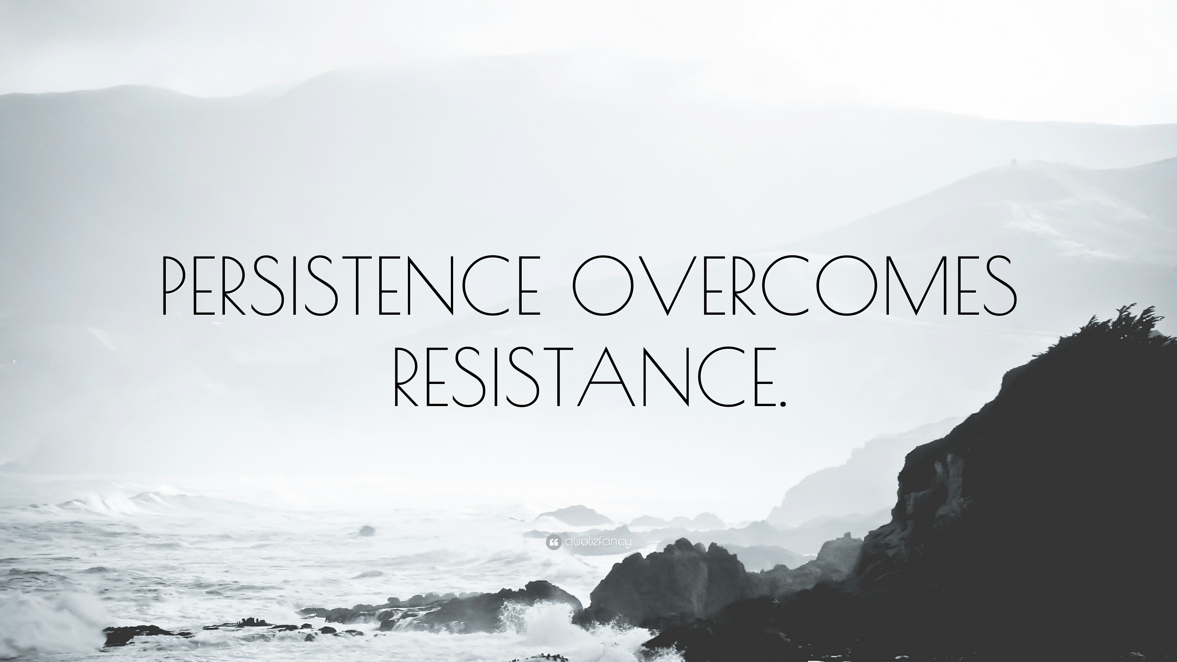 “PERSISTENCE OVERCOMES RESISTANCE.” Wallpaper by QuoteFancy
