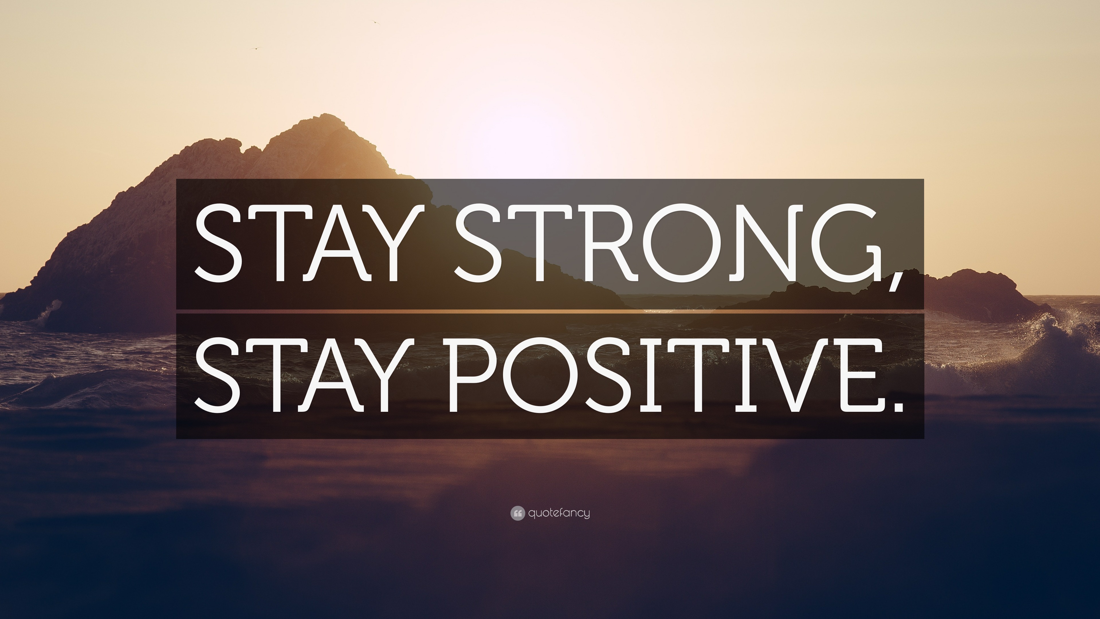  STAY STRONG STAY POSITIVE Wallpaper By QuoteFancy