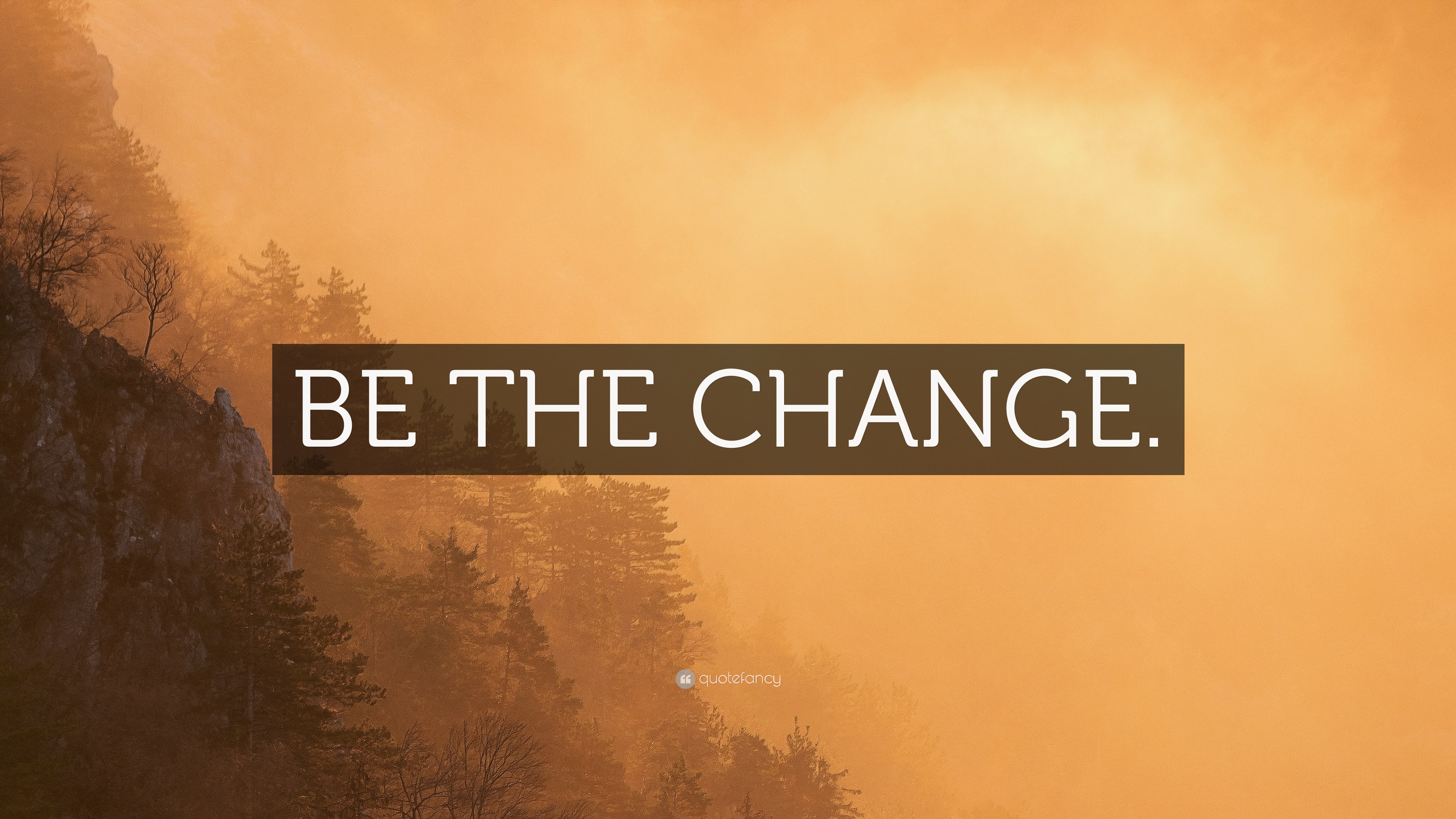 “BE THE CHANGE.” Wallpaper by QuoteFancy