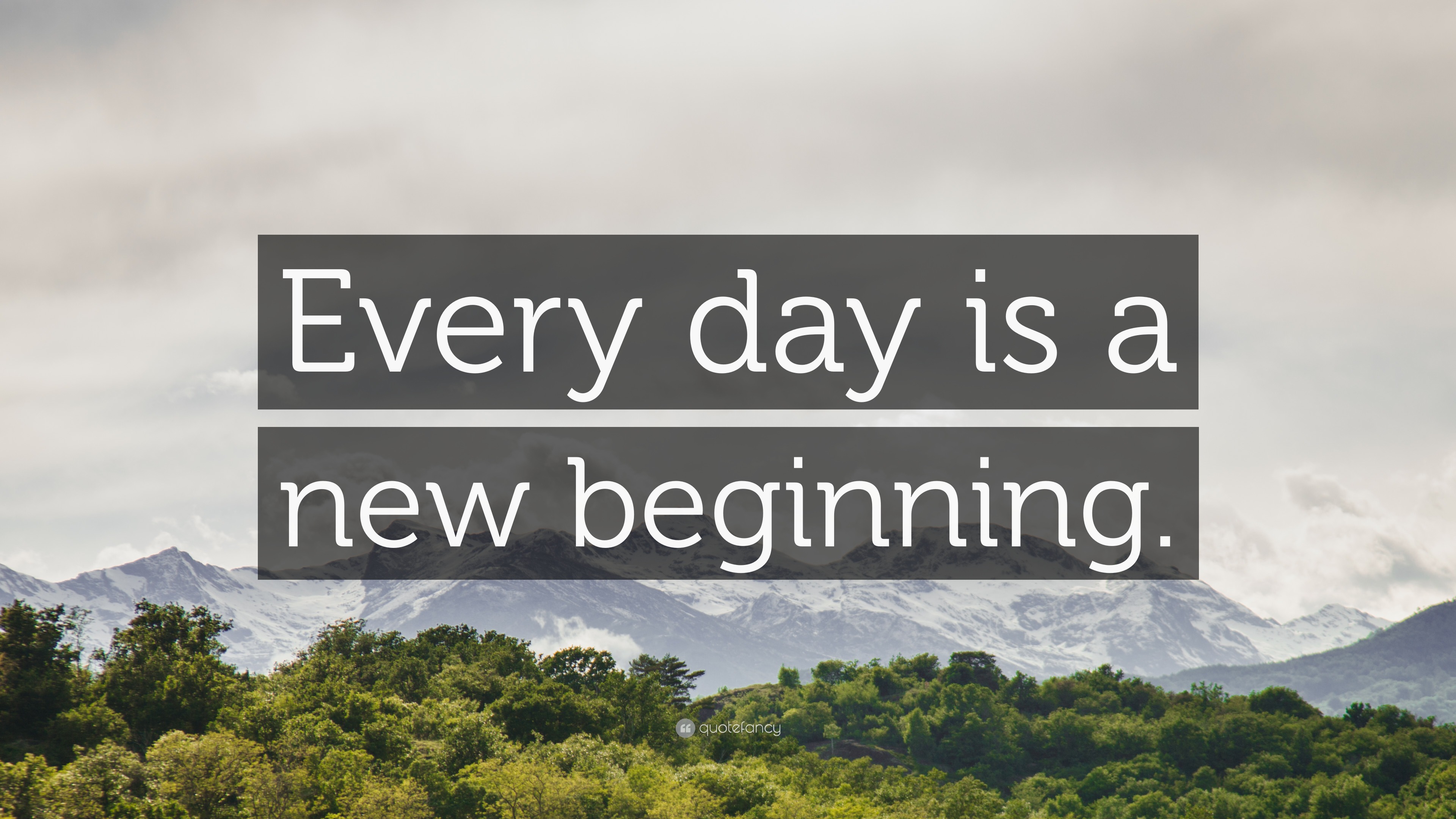 “Every day is a new beginning.” Wallpaper by QuoteFancy