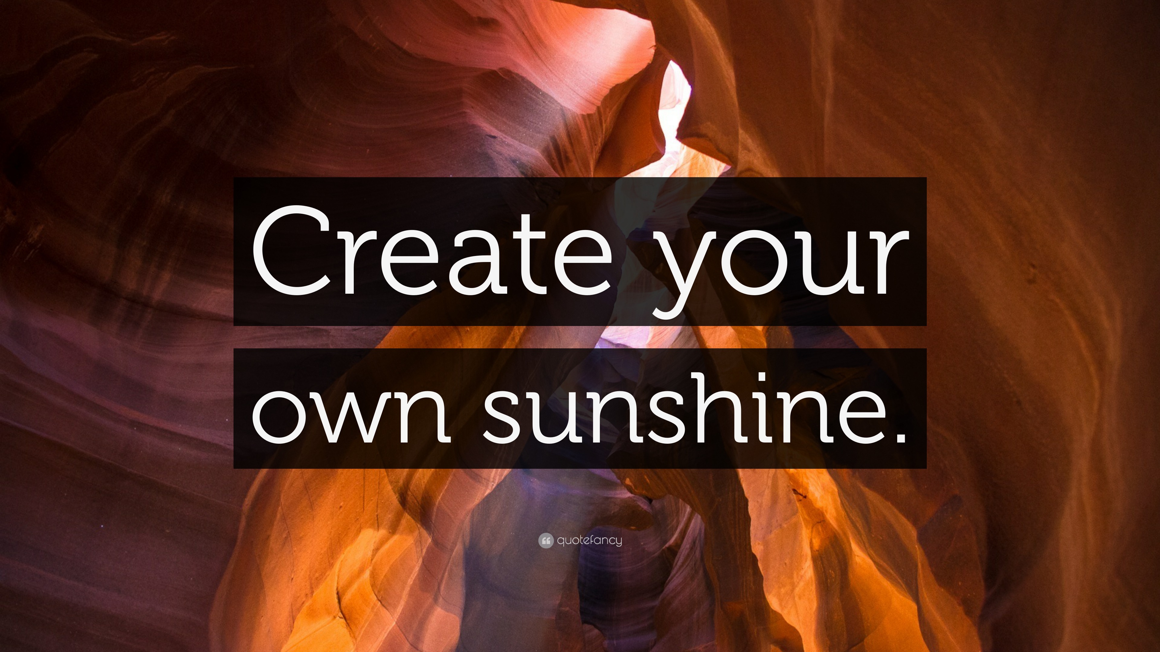 “Create your own sunshine.” Wallpaper by QuoteFancy