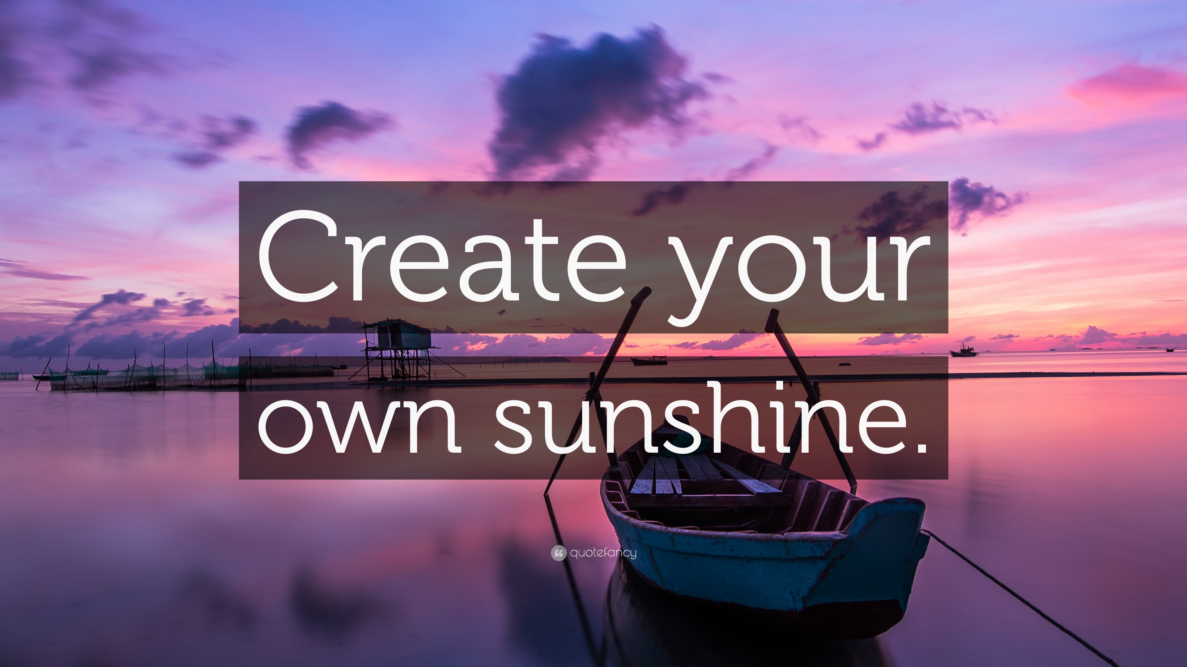 “Create your own sunshine.” Wallpaper by QuoteFancy