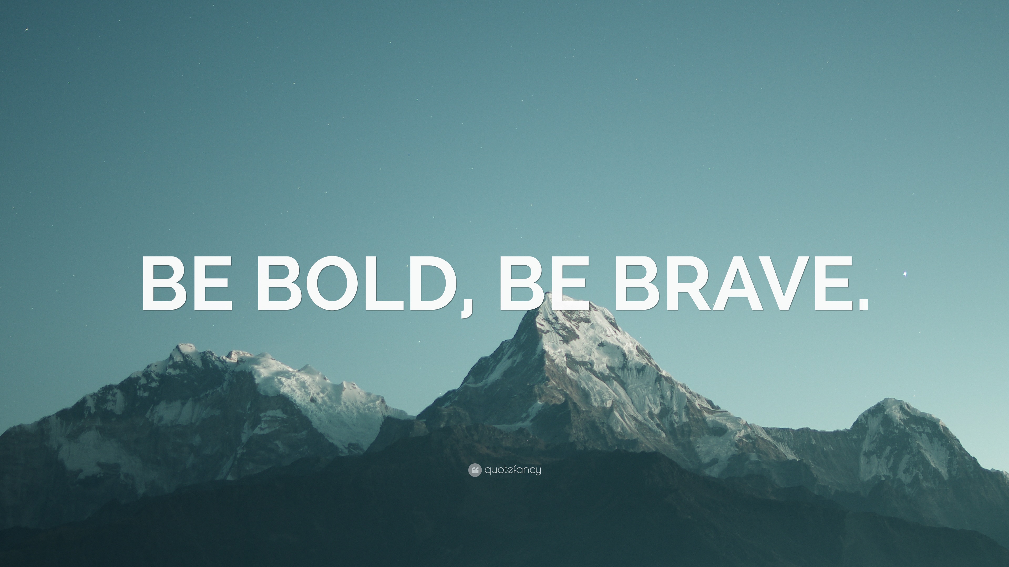 “BE BOLD, BE BRAVE.” Wallpaper by QuoteFancy