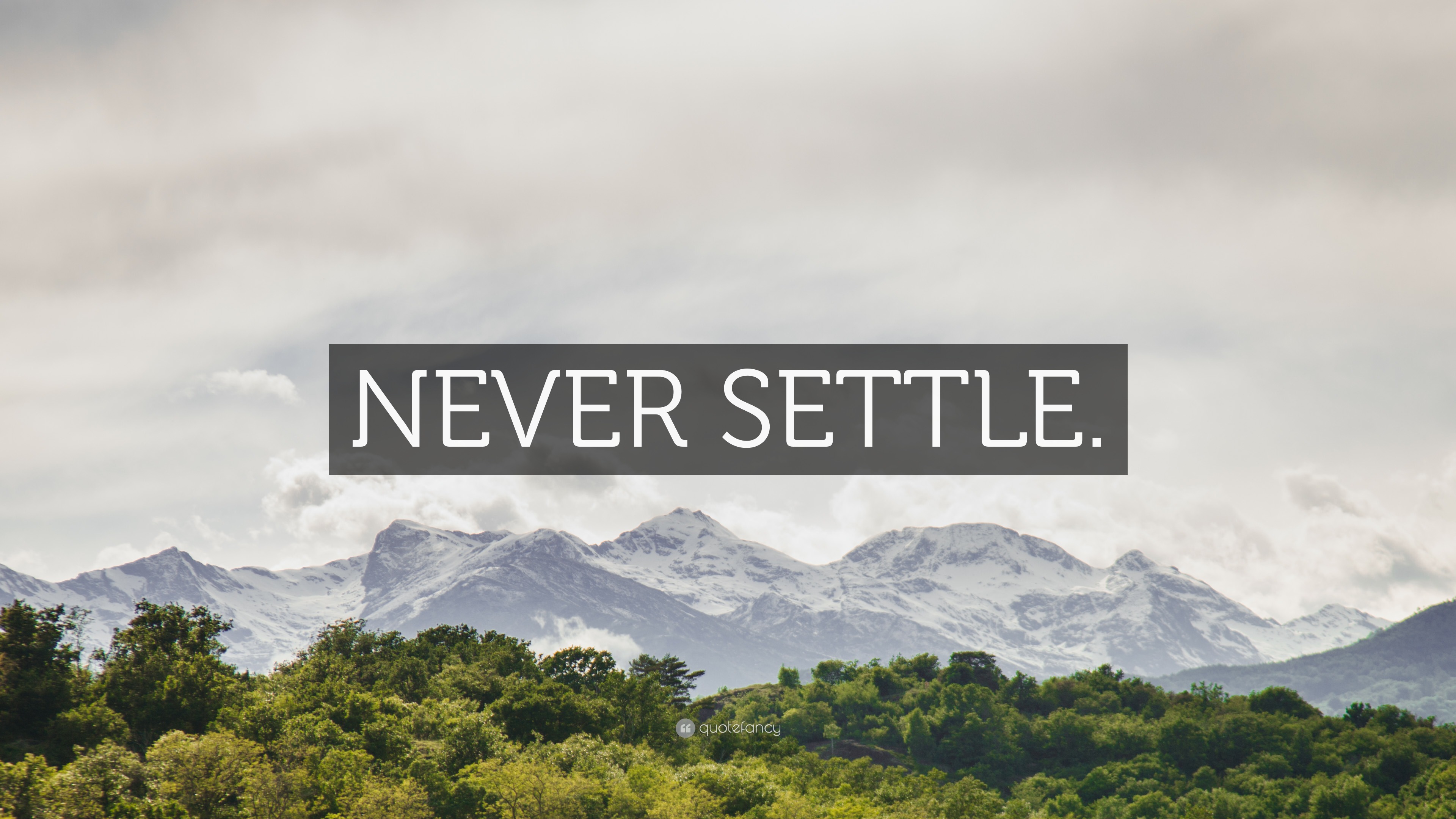 “NEVER SETTLE.” Wallpaper by QuoteFancy