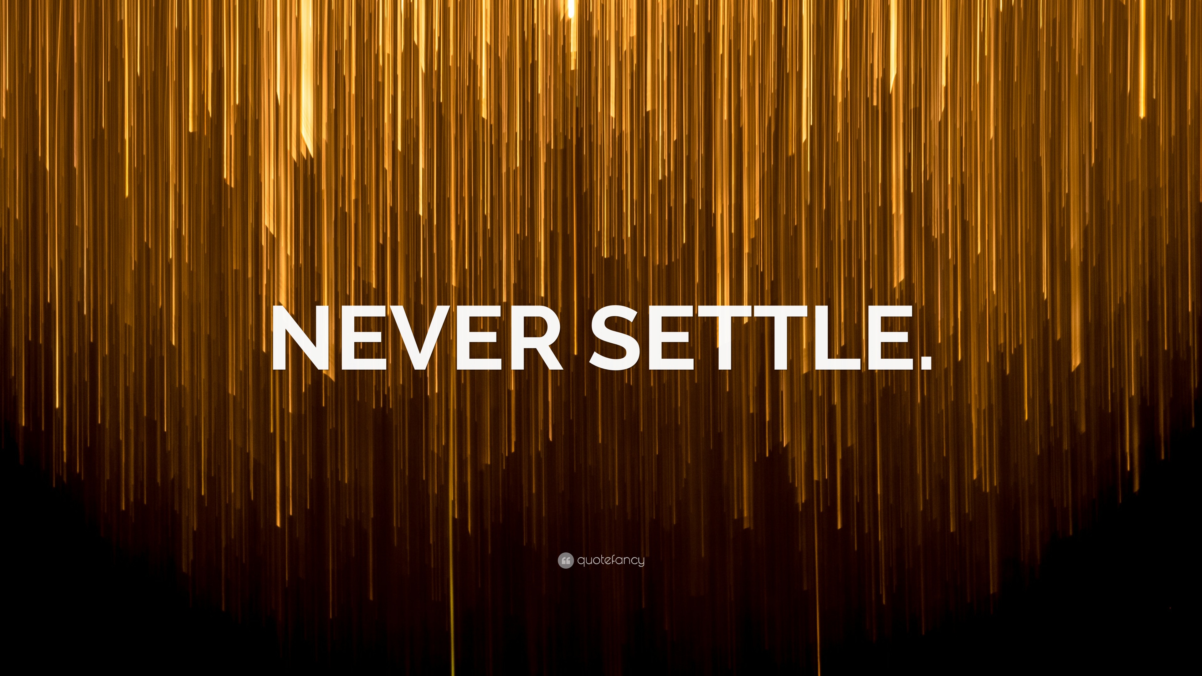 “NEVER SETTLE.” Wallpaper by QuoteFancy