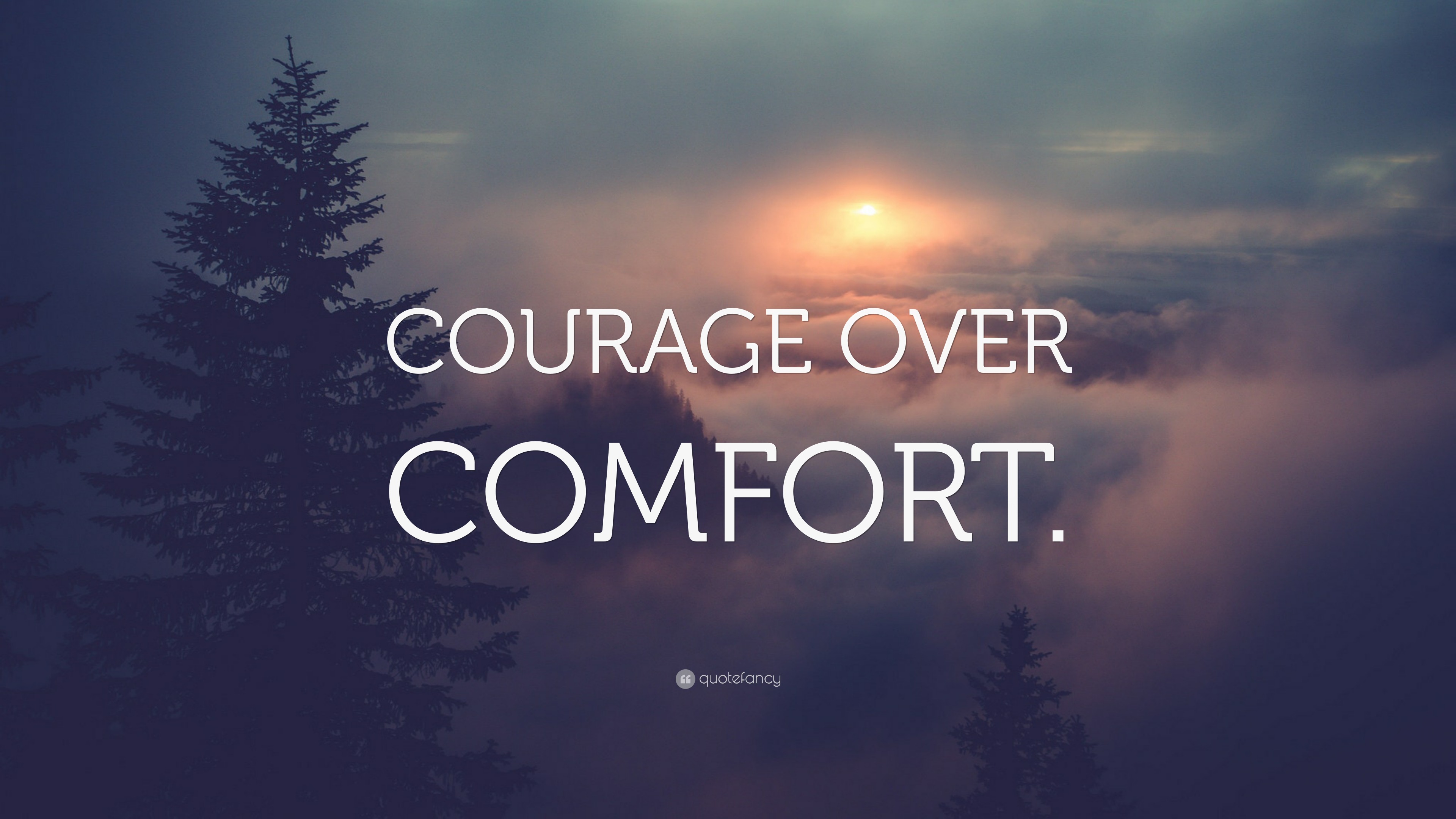 “COURAGE OVER COMFORT.” Wallpaper by QuoteFancy