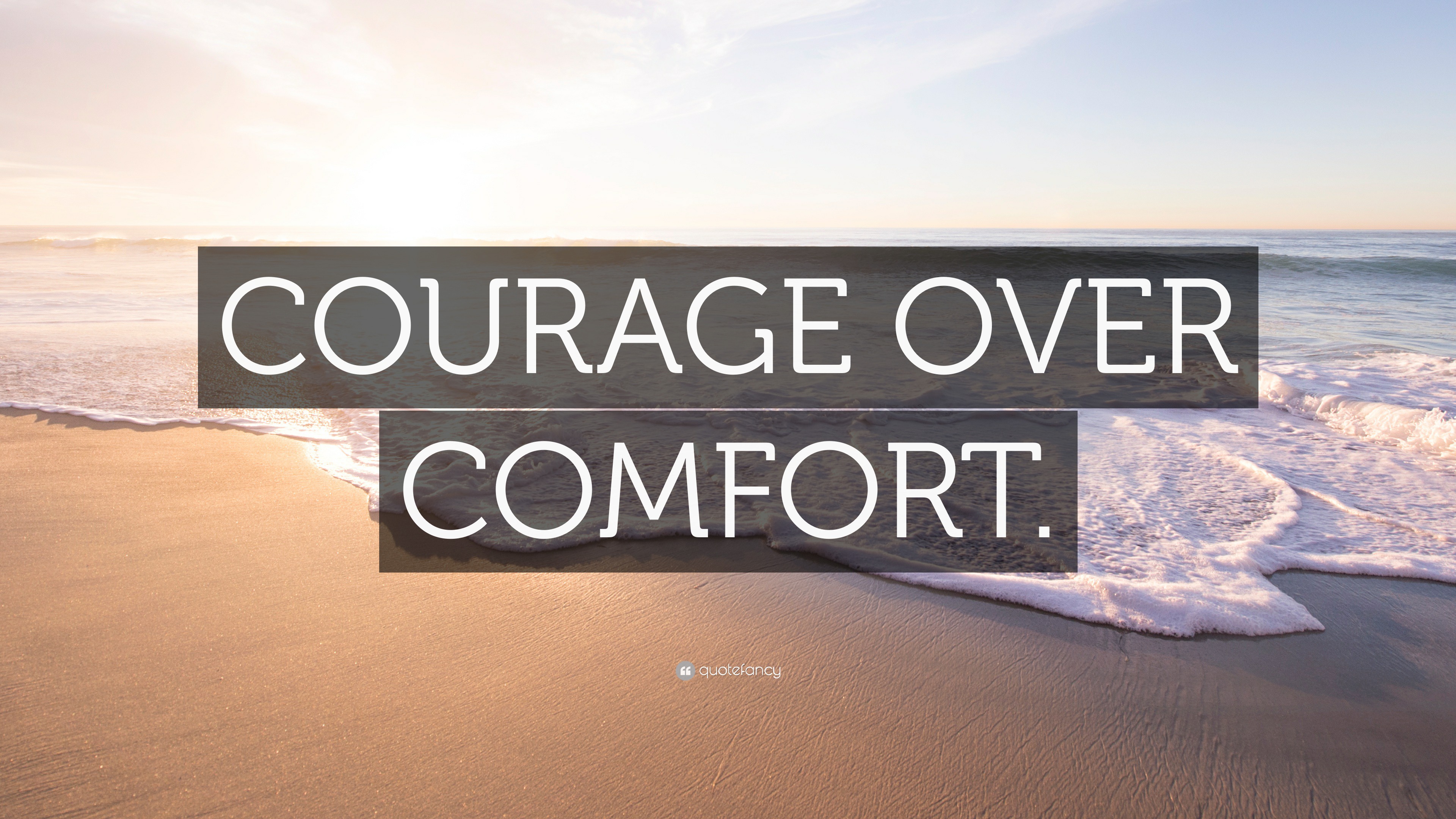 “COURAGE OVER COMFORT.” Wallpaper by QuoteFancy