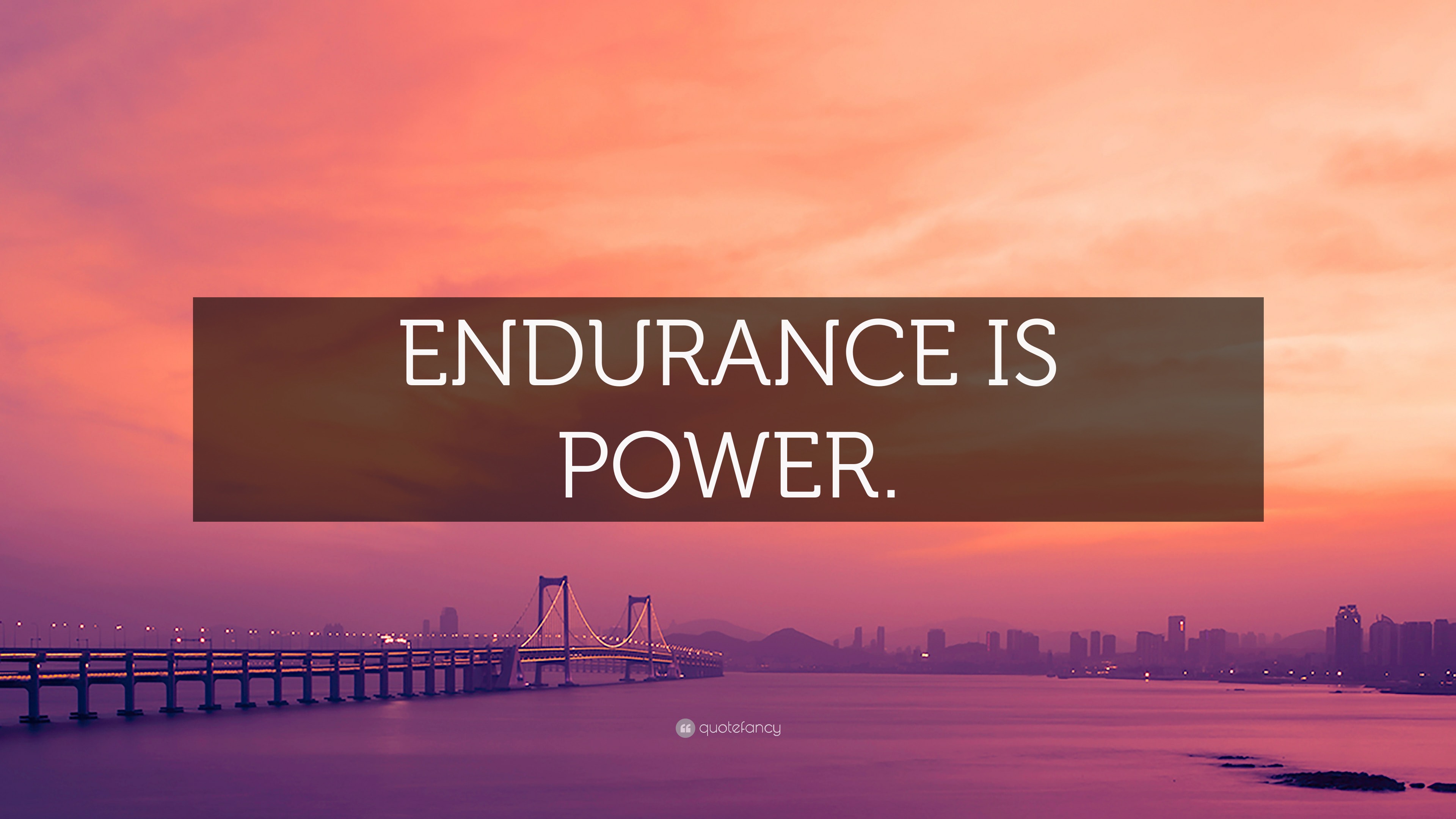 “ENDURANCE IS POWER.” Wallpaper by QuoteFancy