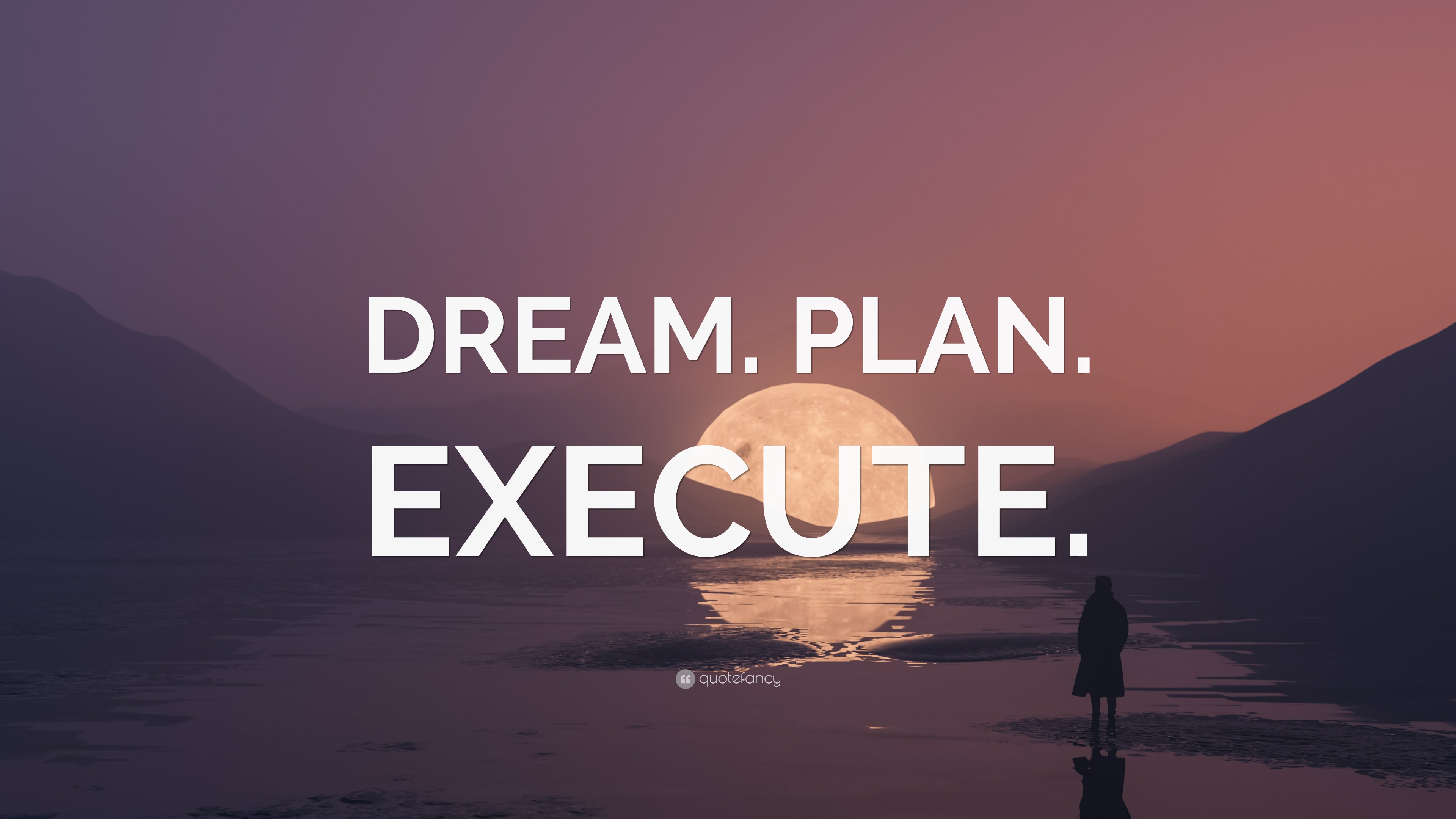 “DREAM. PLAN. EXECUTE.” Wallpaper by QuoteFancy
