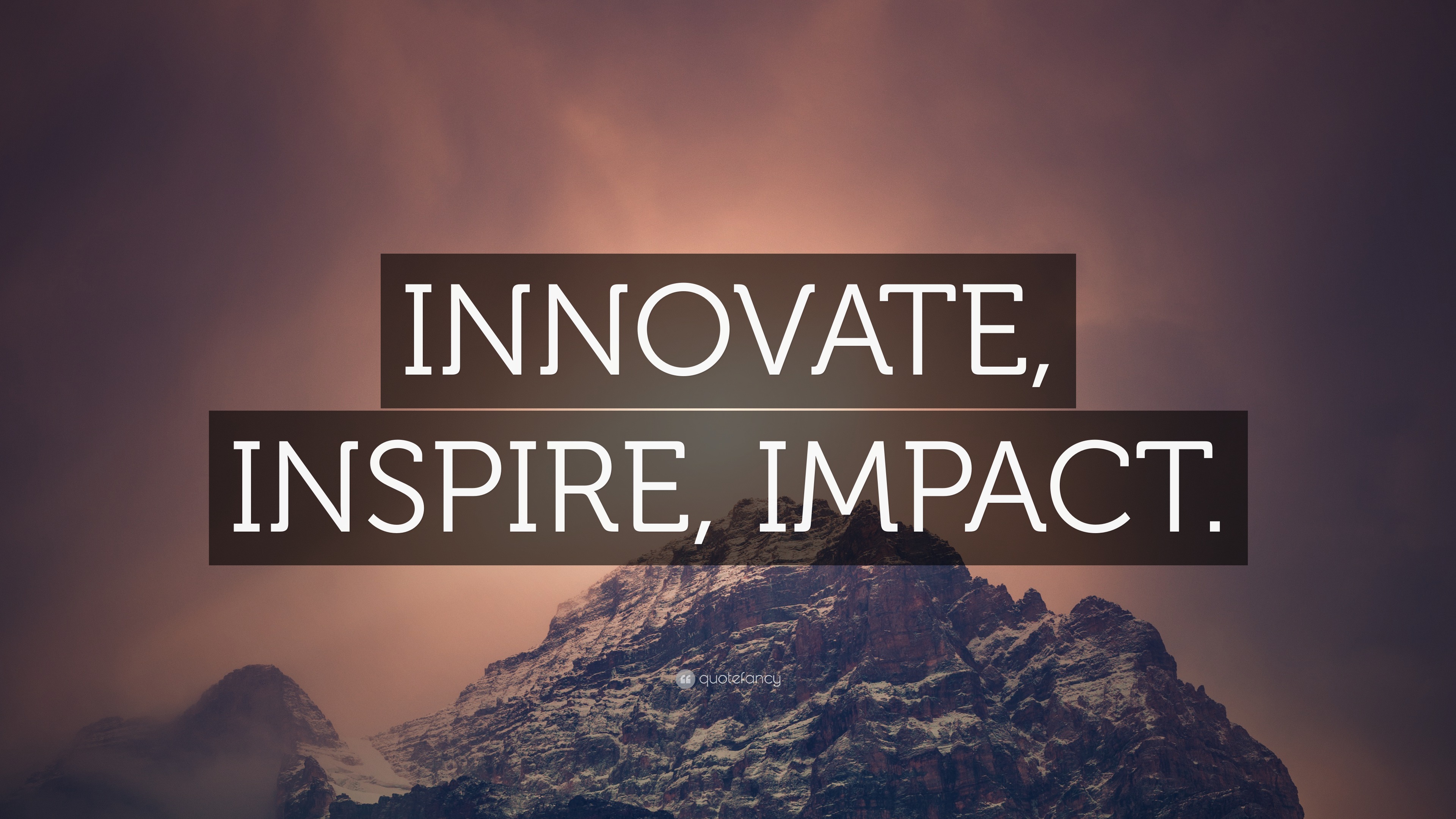 “INNOVATE, INSPIRE, IMPACT.” Wallpaper by QuoteFancy