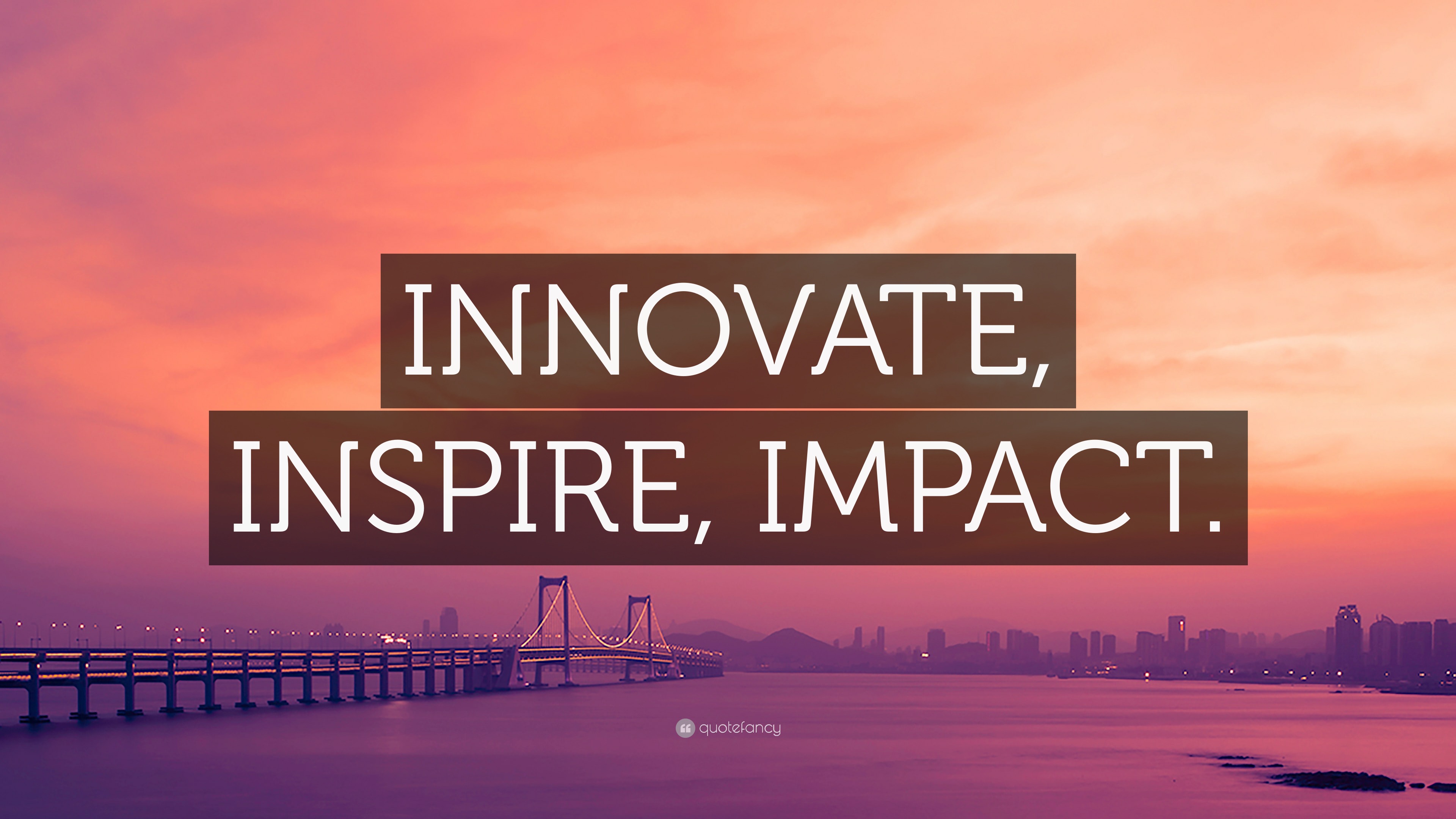“INNOVATE, INSPIRE, IMPACT.” Wallpaper by QuoteFancy