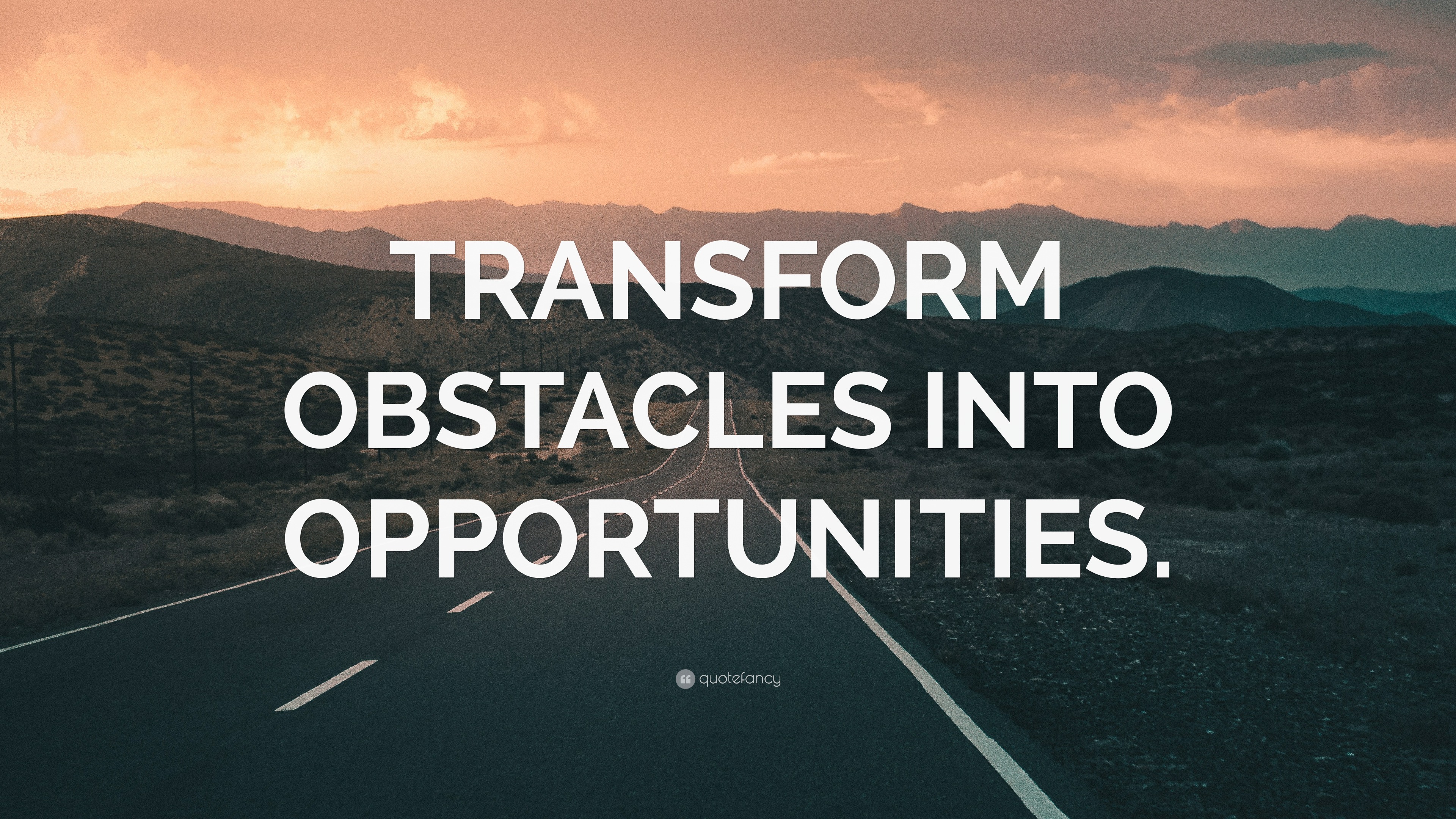 “TRANSFORM OBSTACLES INTO OPPORTUNITIES.” Wallpaper by QuoteFancy
