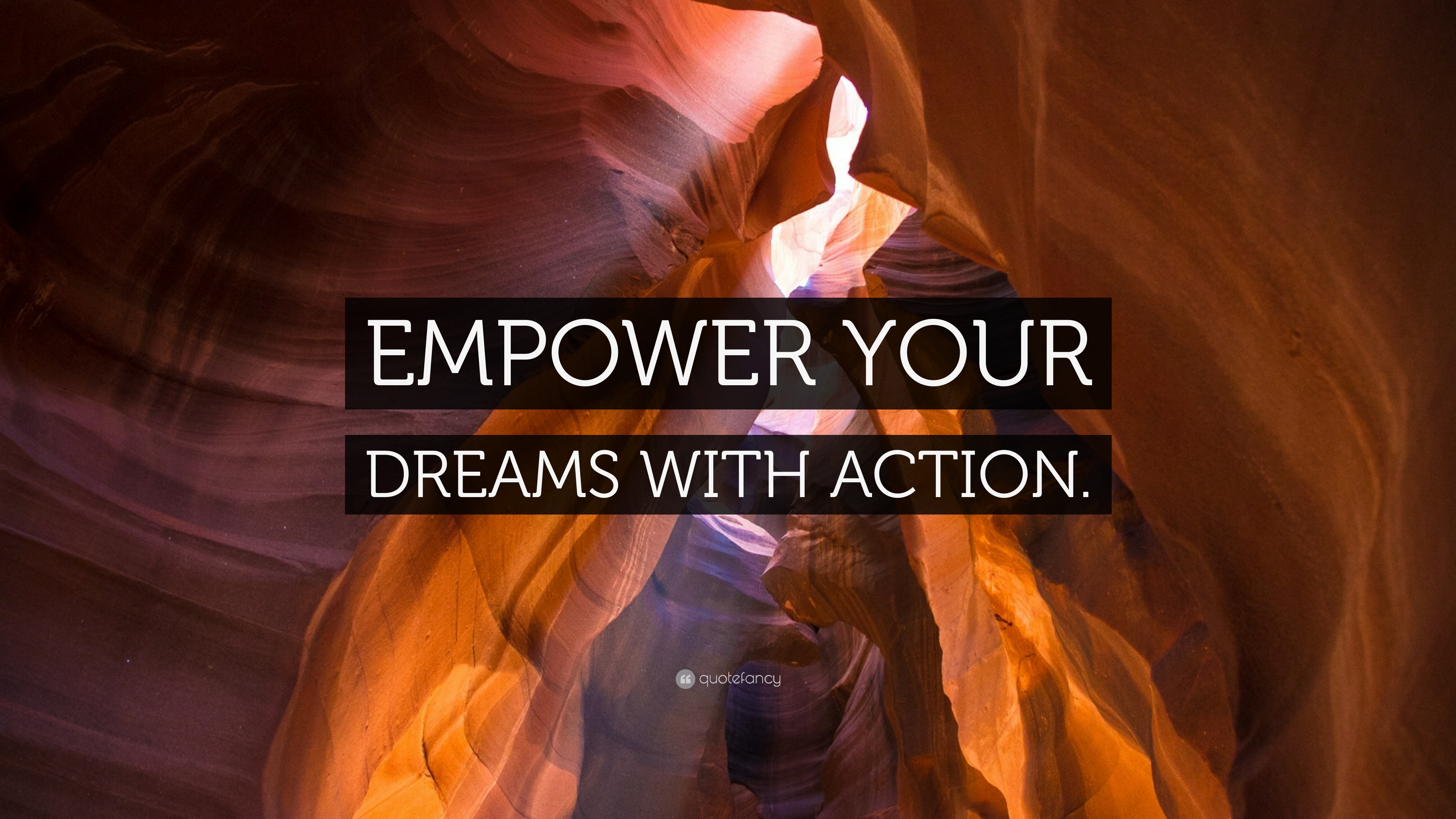 “EMPOWER YOUR DREAMS WITH ACTION.” Wallpaper by QuoteFancy