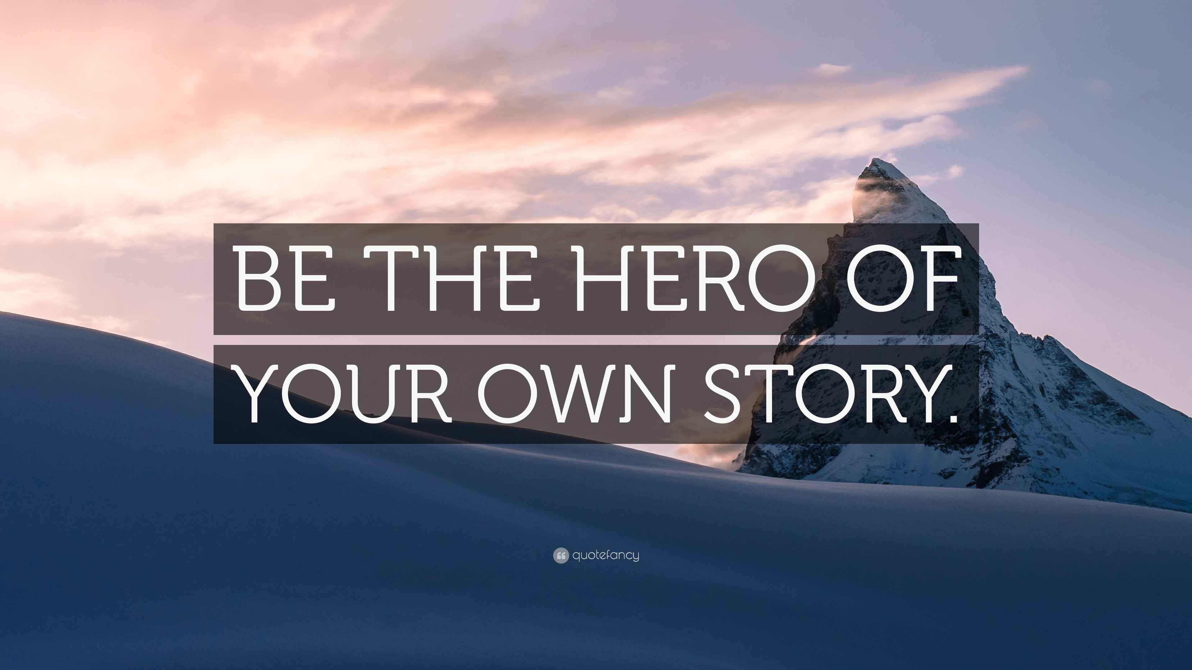 “BE THE HERO OF YOUR OWN STORY.” Wallpaper by QuoteFancy
